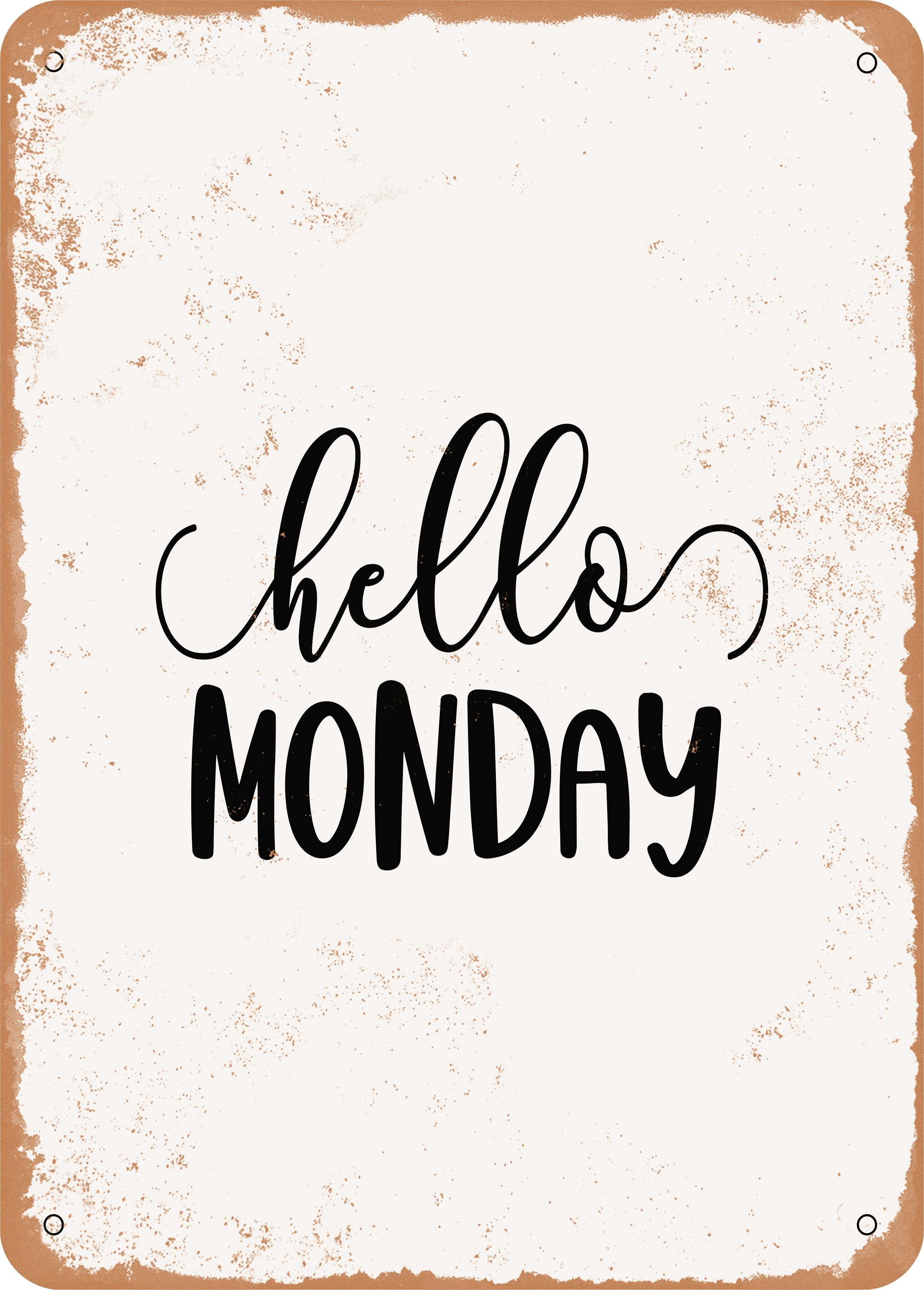 10 x 14 METAL SIGN - Hello Monday - Vintage Rusty Look - Walmart.com