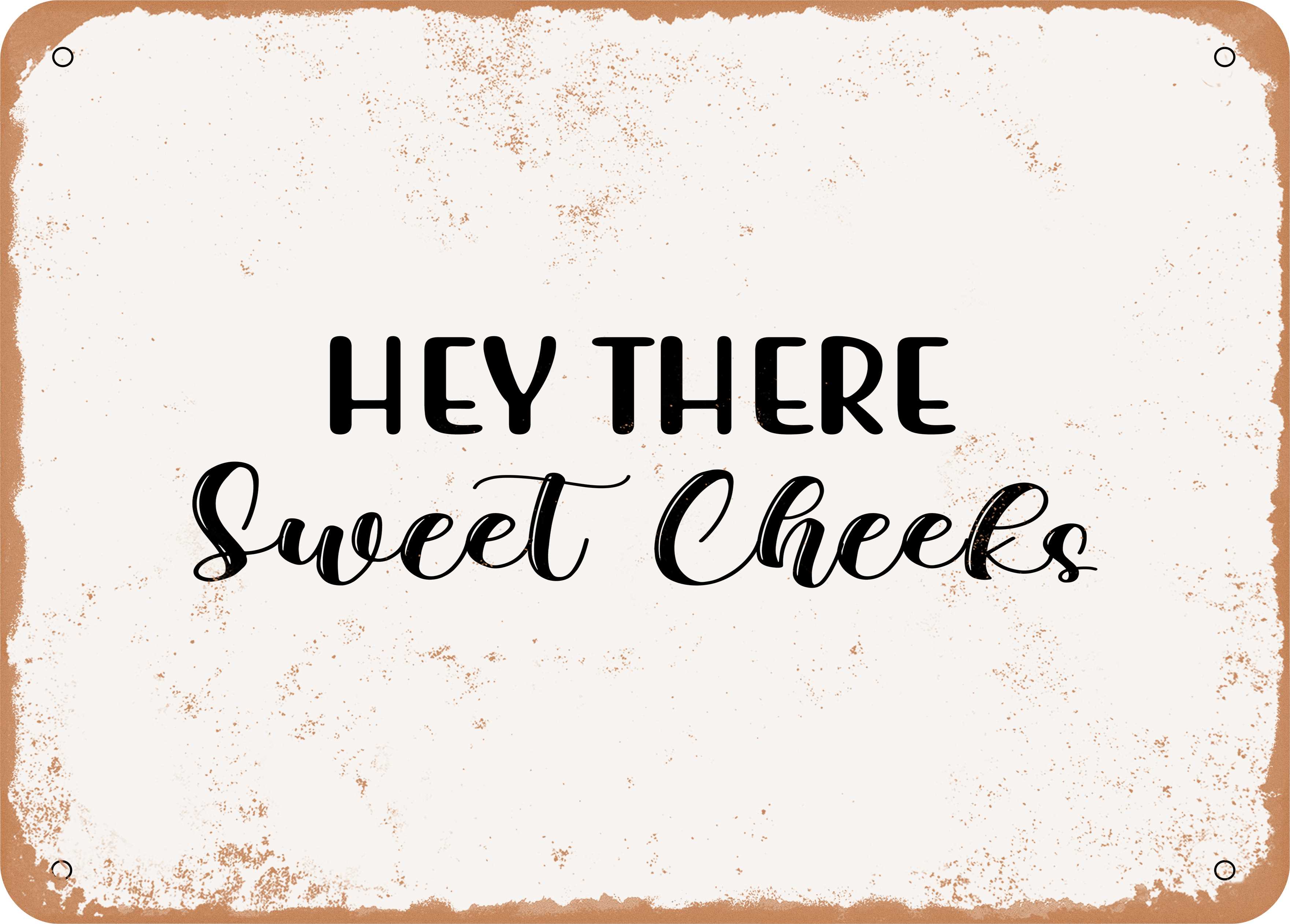 10 x 14 METAL SIGN - Hey there Sweet Cheeks - 5 - Vintage Rusty Look ...
