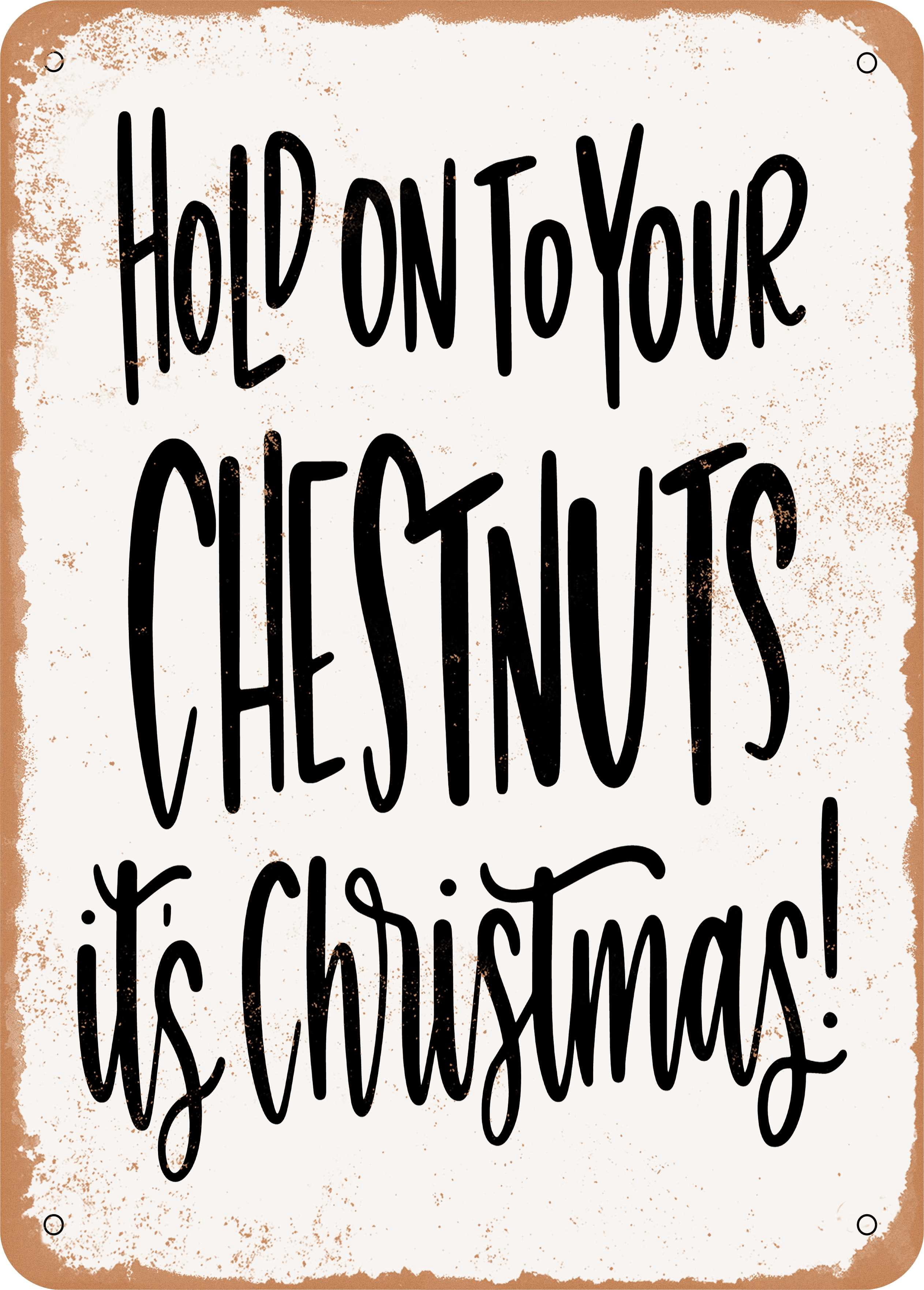 10 x 14 METAL SIGN - Hold On to Your Chestnuts Its Christmas - Vintage ...