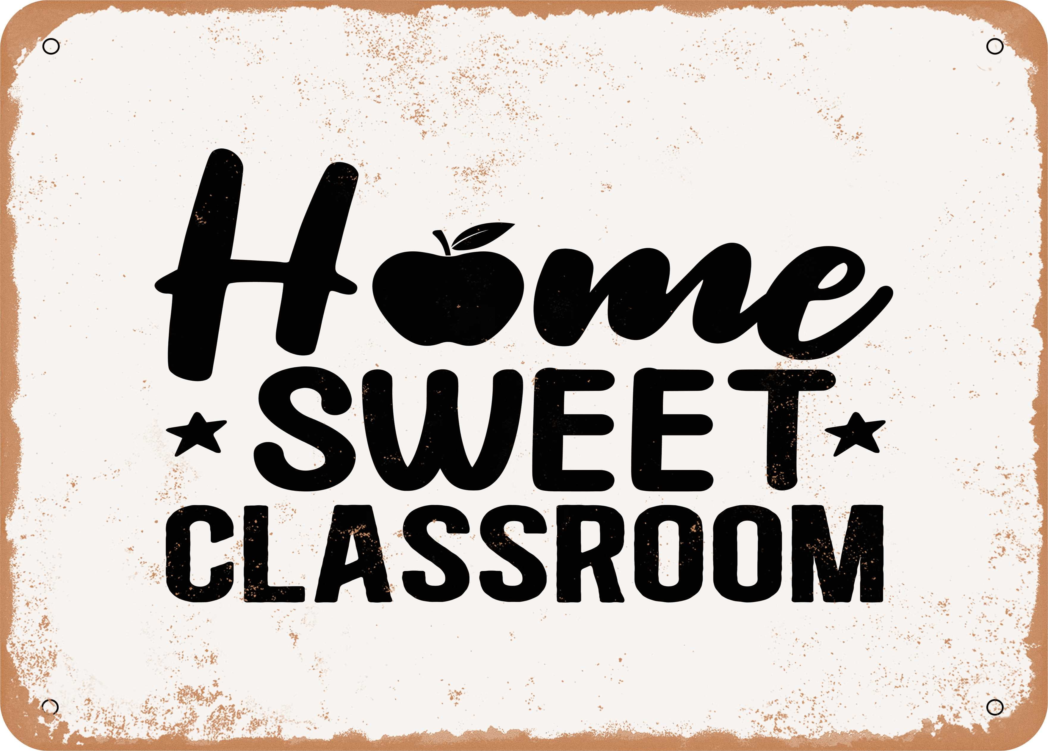 10 x 14 METAL SIGN - Home Sweet Classroom - Vintage Rusty Look ...