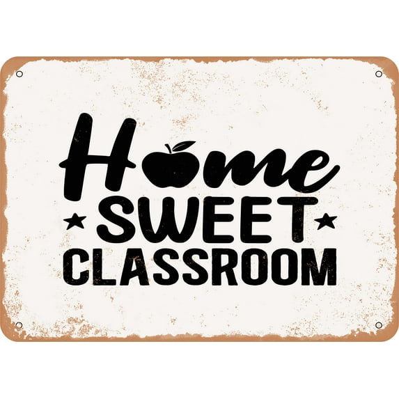 10 x 14 METAL SIGN - Home Sweet Classroom - Vintage Rusty Look ...