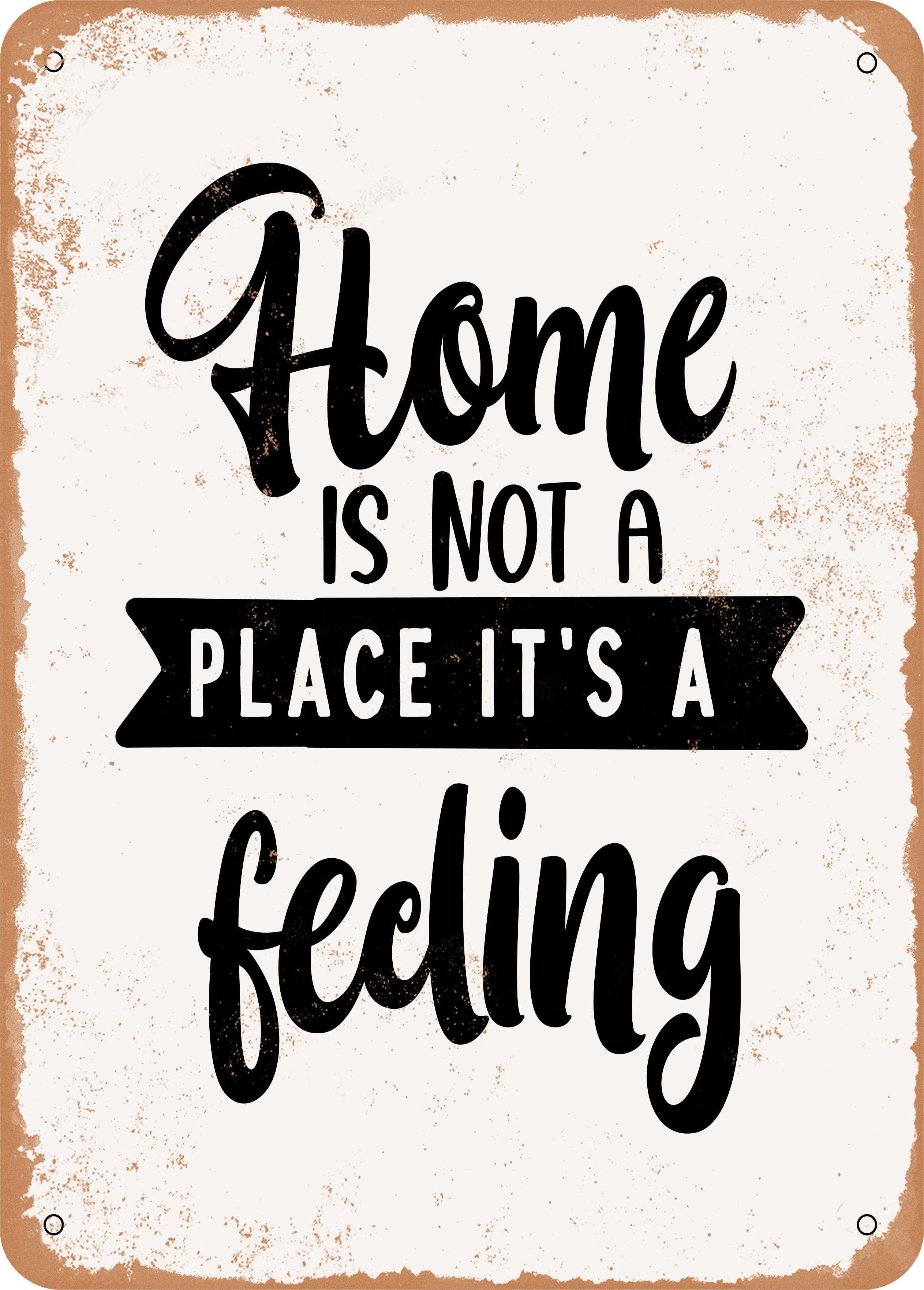 10 x 14 METAL SIGN - Home is Not a Place It's a Feeling - Vintage Rusty ...