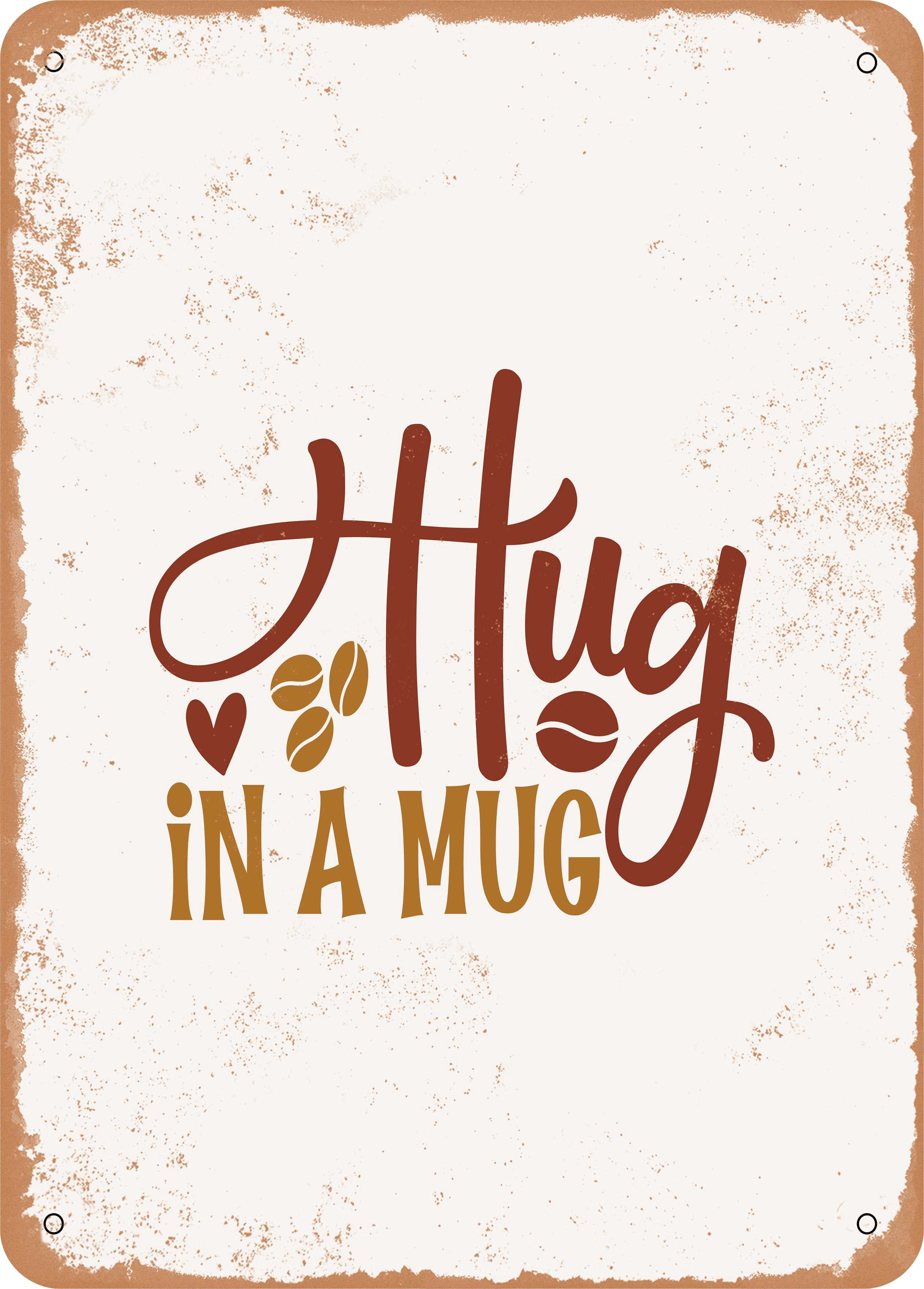 10 x 14 METAL SIGN - Hug In a Mug - Vintage Rusty Look - Walmart.com