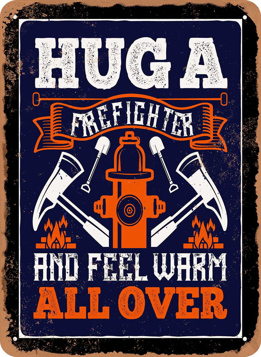 10 x 14 METAL SIGN - Hug a Firefighter and Feel Warm All Over - Vintage ...