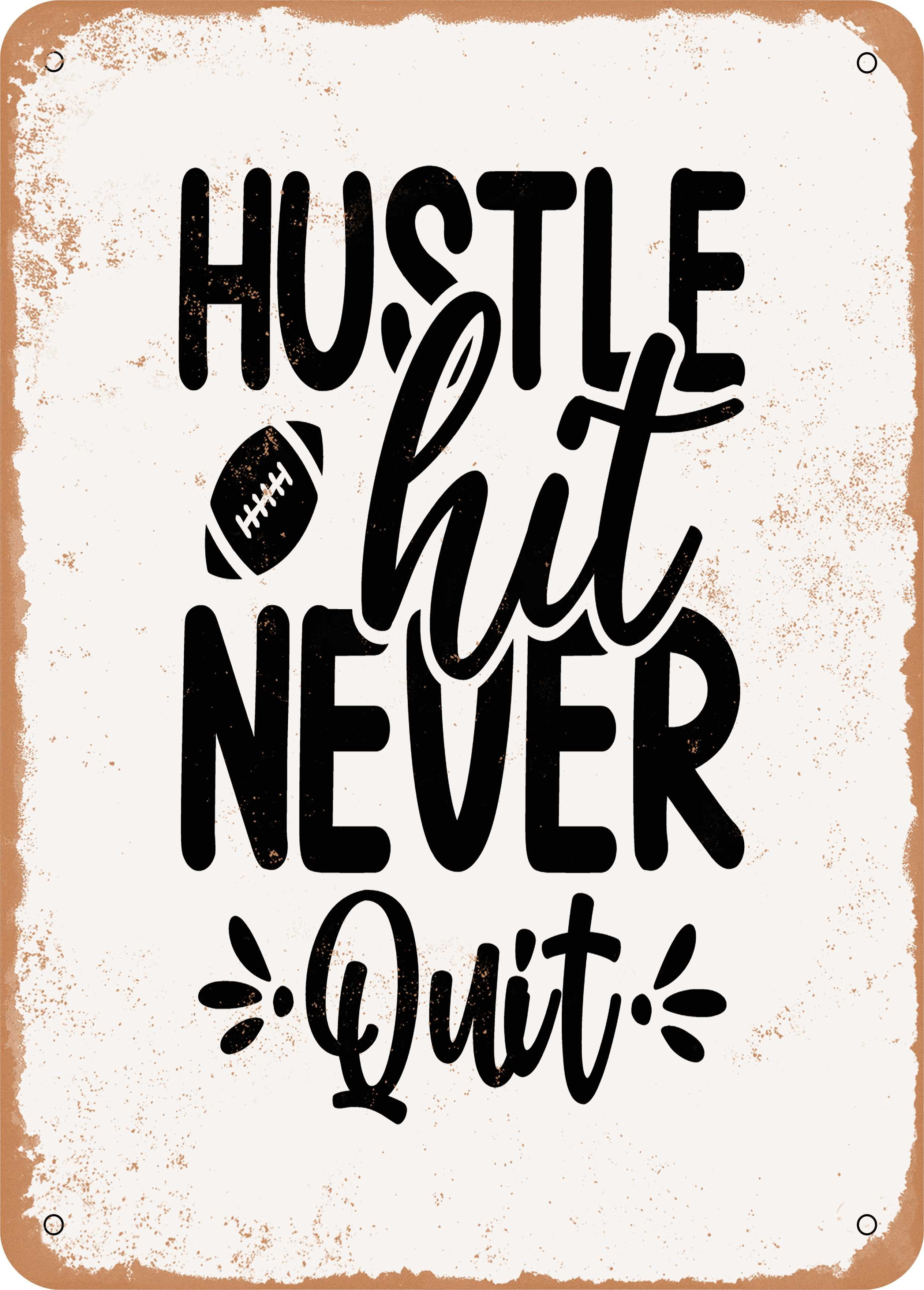10 x 14 METAL SIGN - Hustle Hit Never Quit - Vintage Rusty Look ...