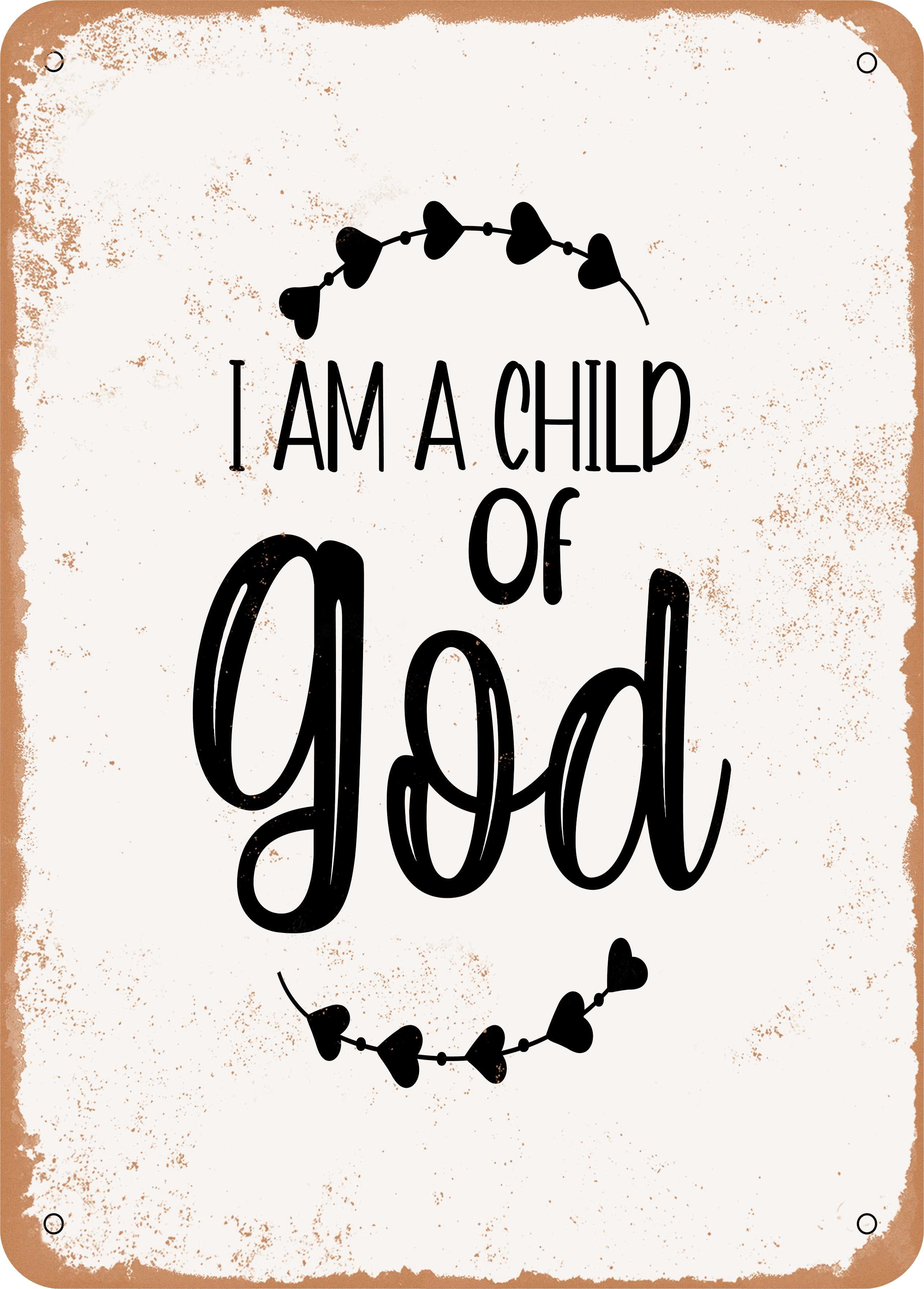 10 x 14 METAL SIGN - I Am a Child of God - 2 - Vintage Rusty Look ...