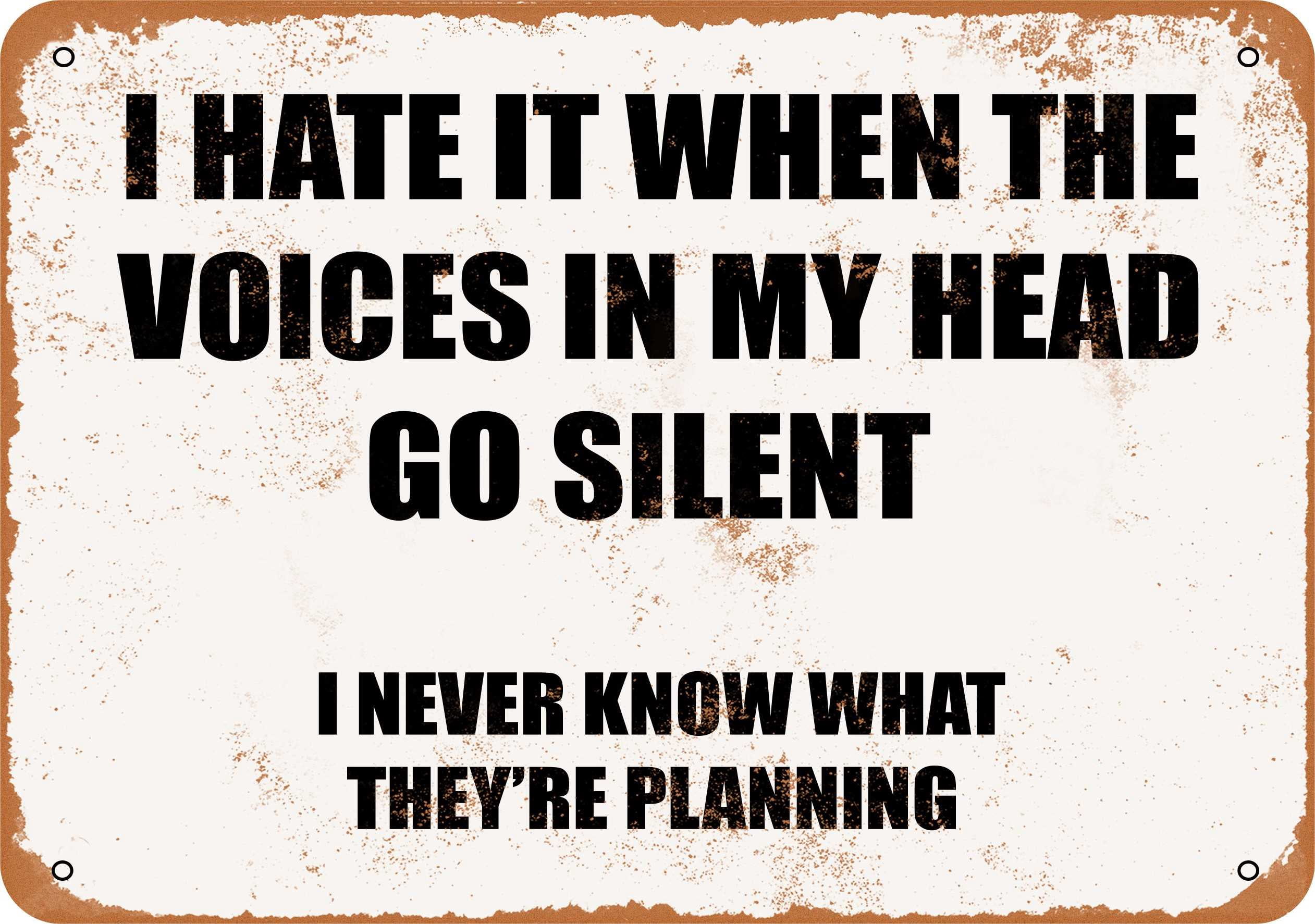 10 x 14 METAL SIGN - I HATE IT WHEN THE VOICES IN MY HEAD GO SILENT I ...
