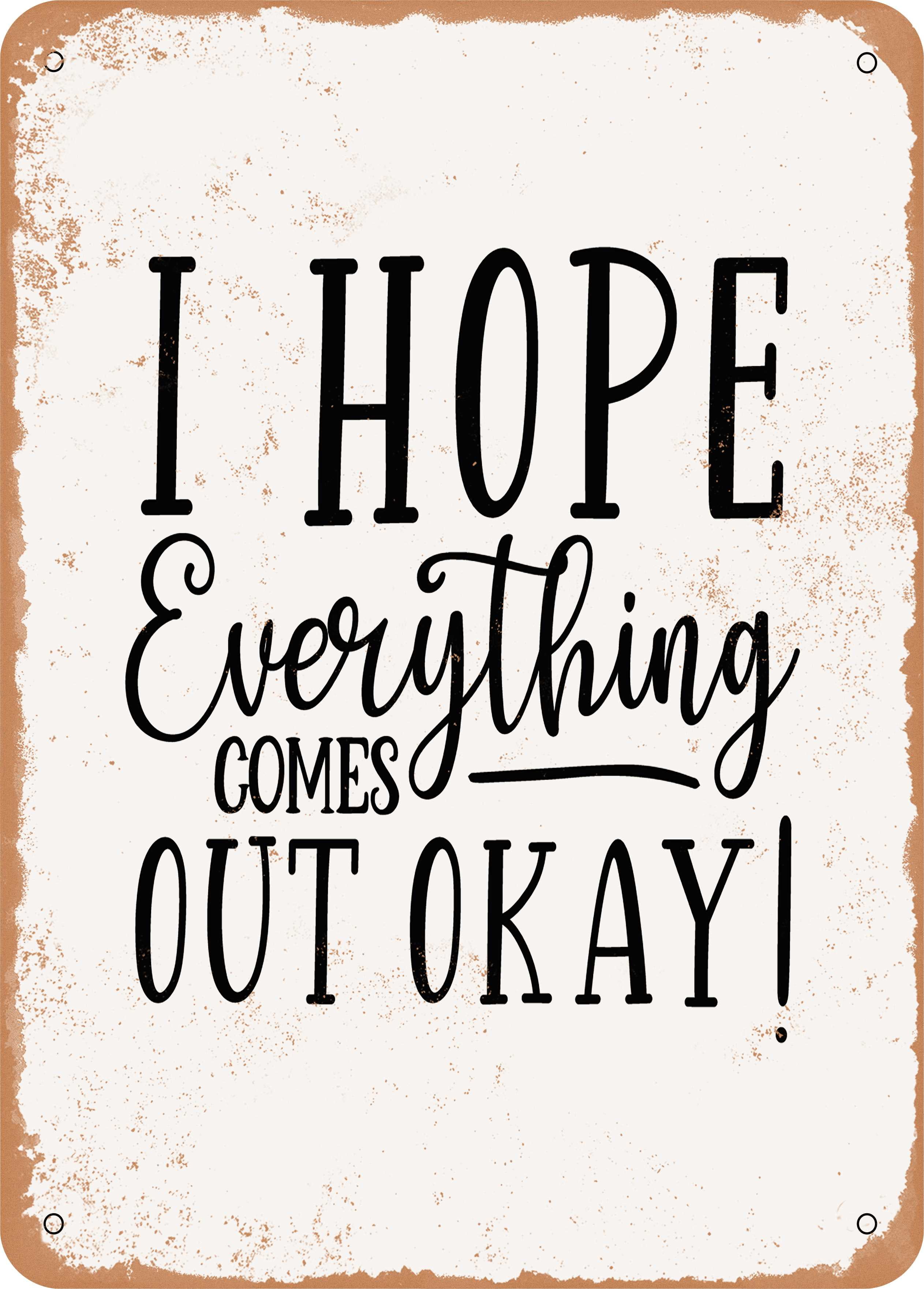 10 x 14 METAL SIGN - I Hope Everything Comes Out Okay - Vintage Rusty ...