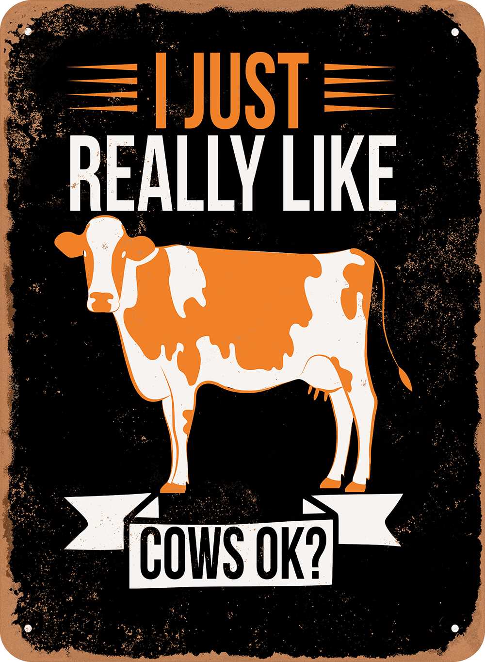 10 x 14 METAL SIGN - I Just Really Like Cows Ok - Vintage Rusty Look ...