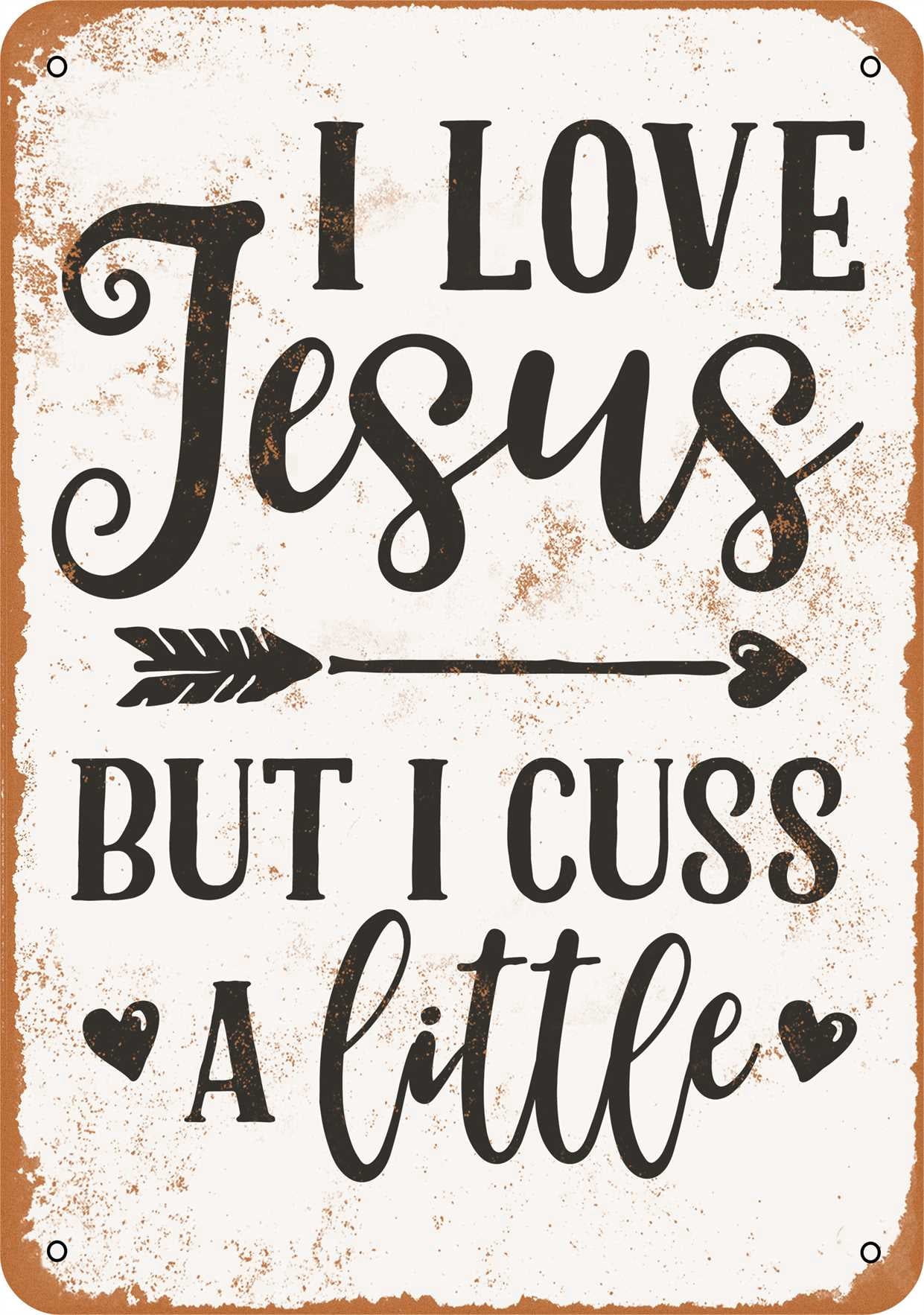 10 x 14 METAL SIGN - I Love Jesus, But I Cuss a Little - Vintage Rusty ...