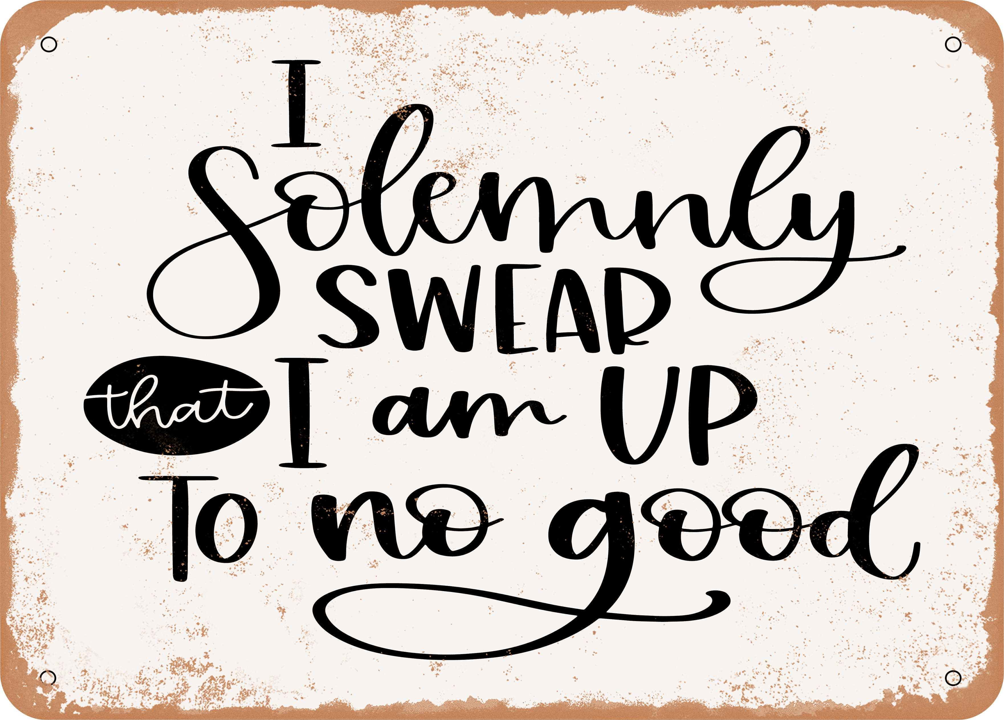10 x 14 METAL SIGN - I Solemnly Swear - Vintage Rusty Look - Walmart.com