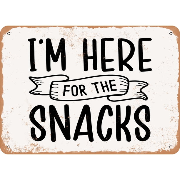 10 x 14 METAL SIGN - I'm Here For the Snacks - Vintage Rusty Look ...