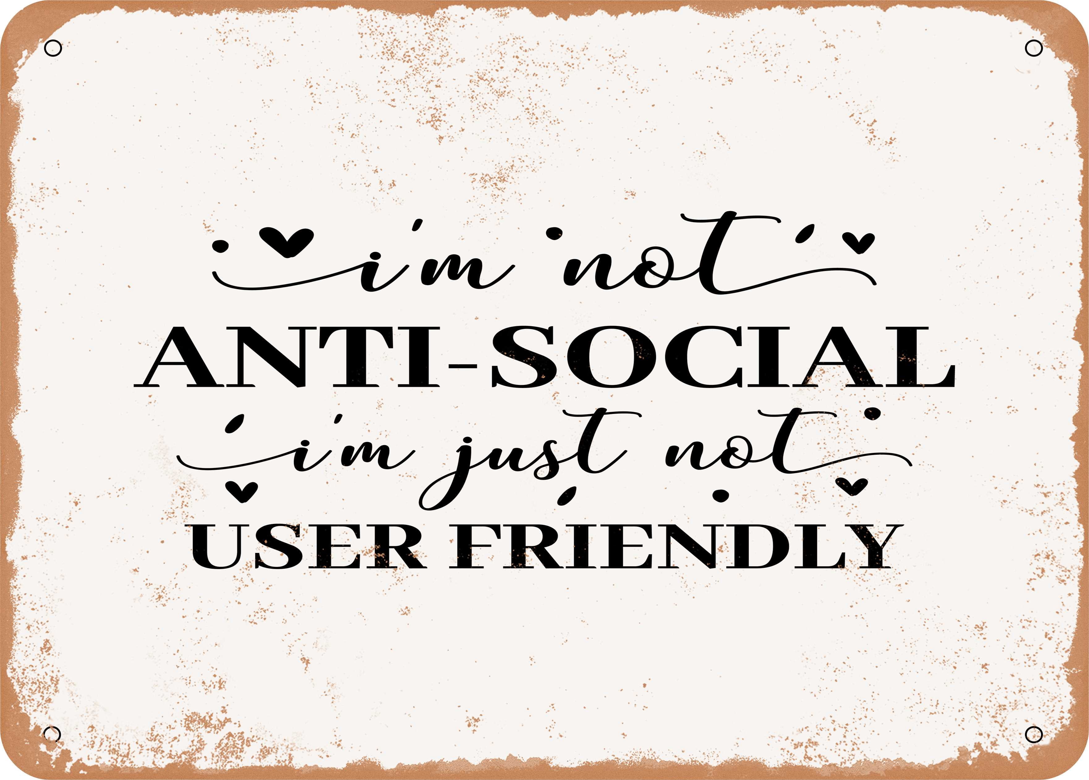 10 x 14 METAL SIGN - I'm Not Anti Social I'm Just Not User Friendly ...