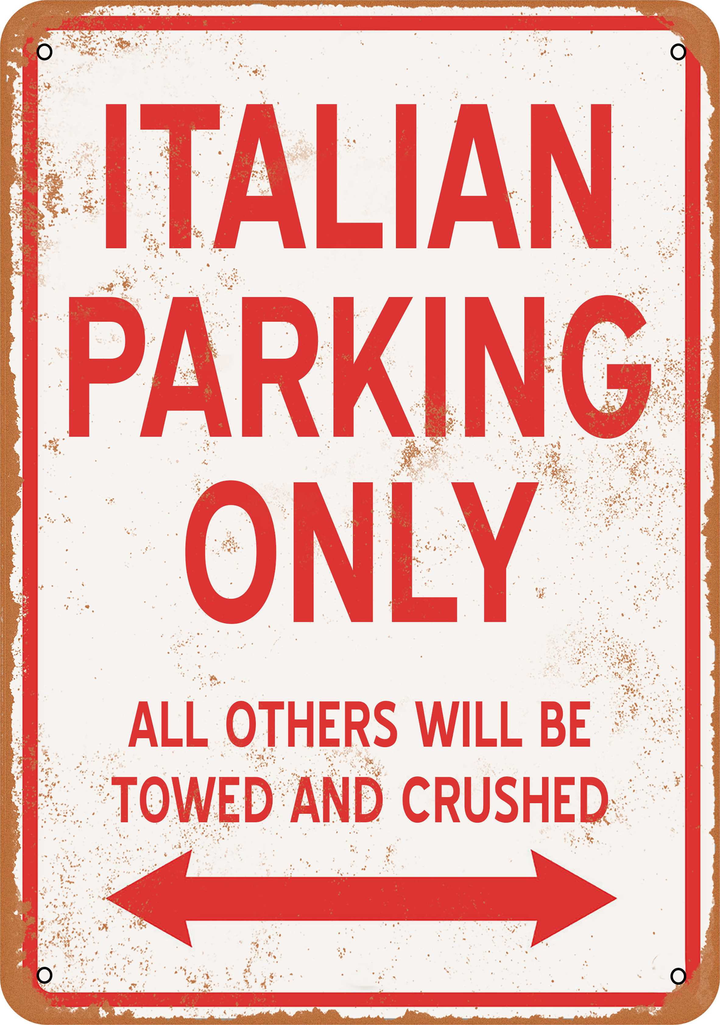 10 x 14 METAL SIGN - ITALIAN PARKING ONLY - Vintage Rusty Look ...