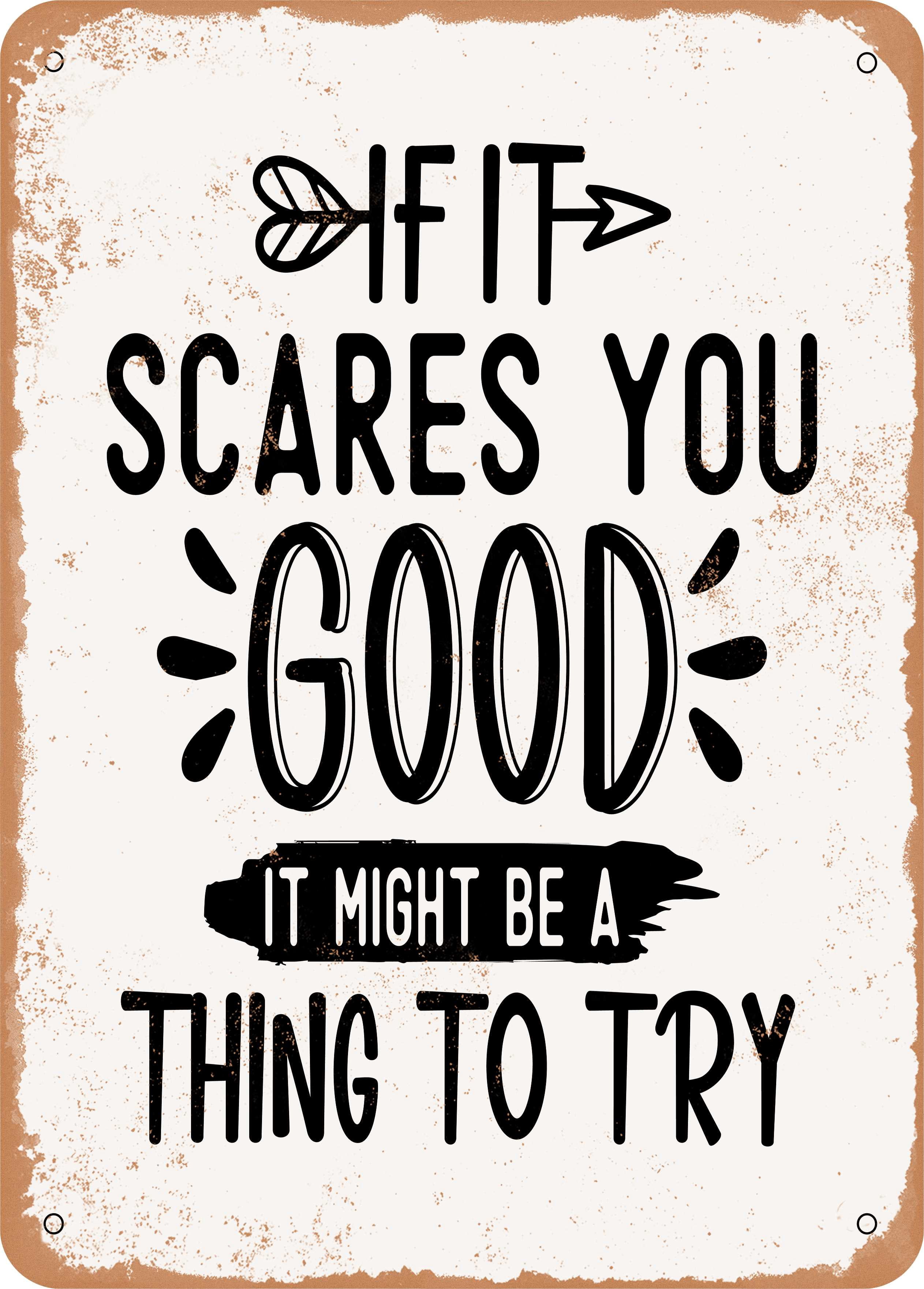 10 x 14 METAL SIGN - If It Scares You Good Try it - Vintage Rusty Look ...