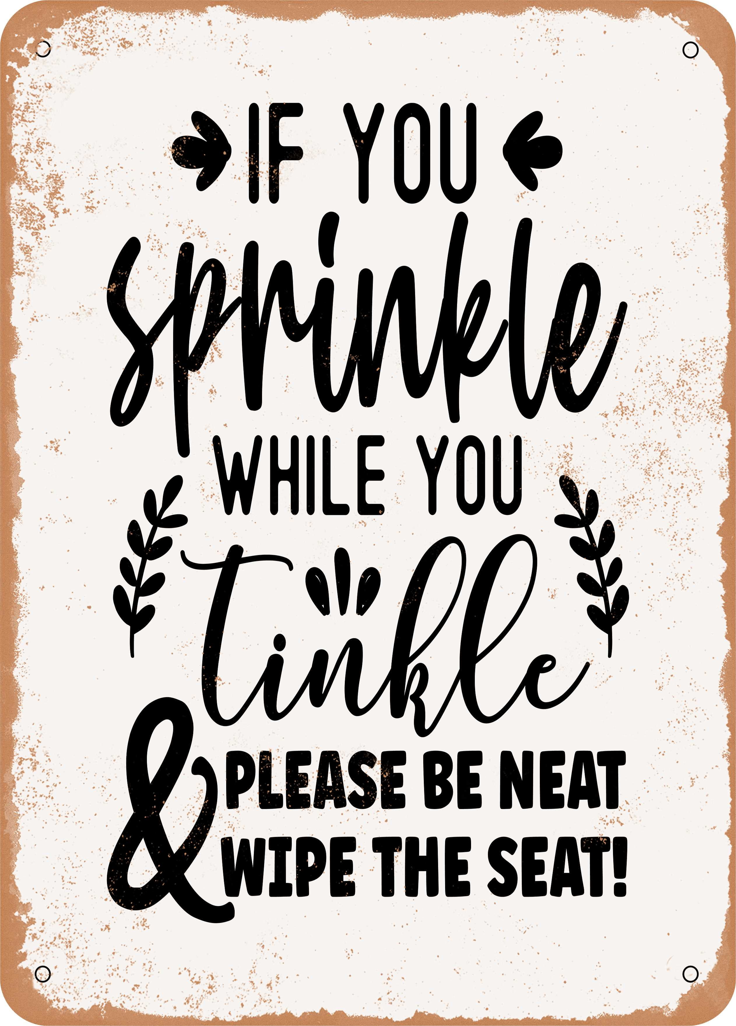 10 x 14 METAL SIGN - If You Sprinkle While You Tinkle Please Be Neat ...