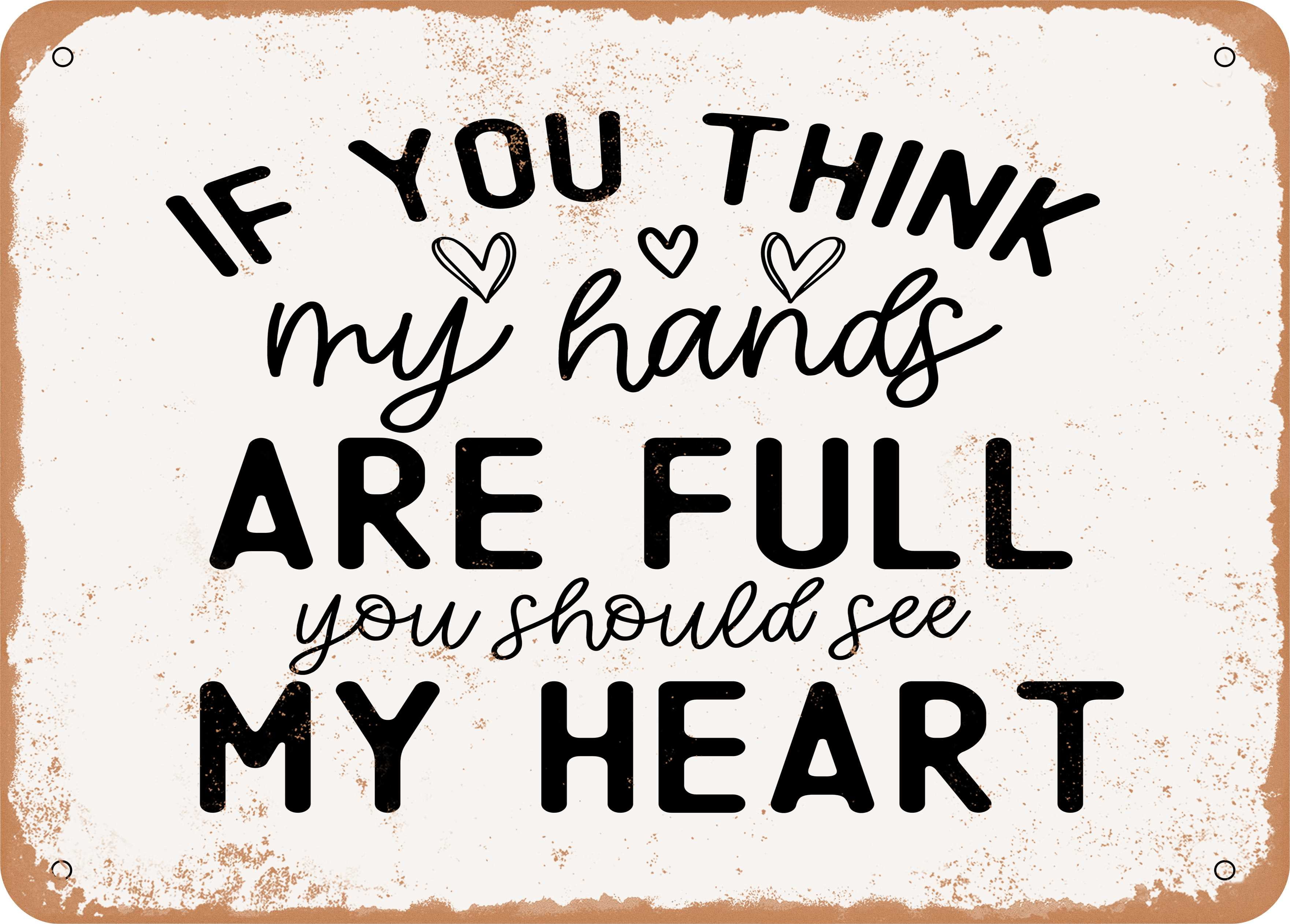 10 x 14 METAL SIGN - If You Think My Hands Are Full You Should See My ...