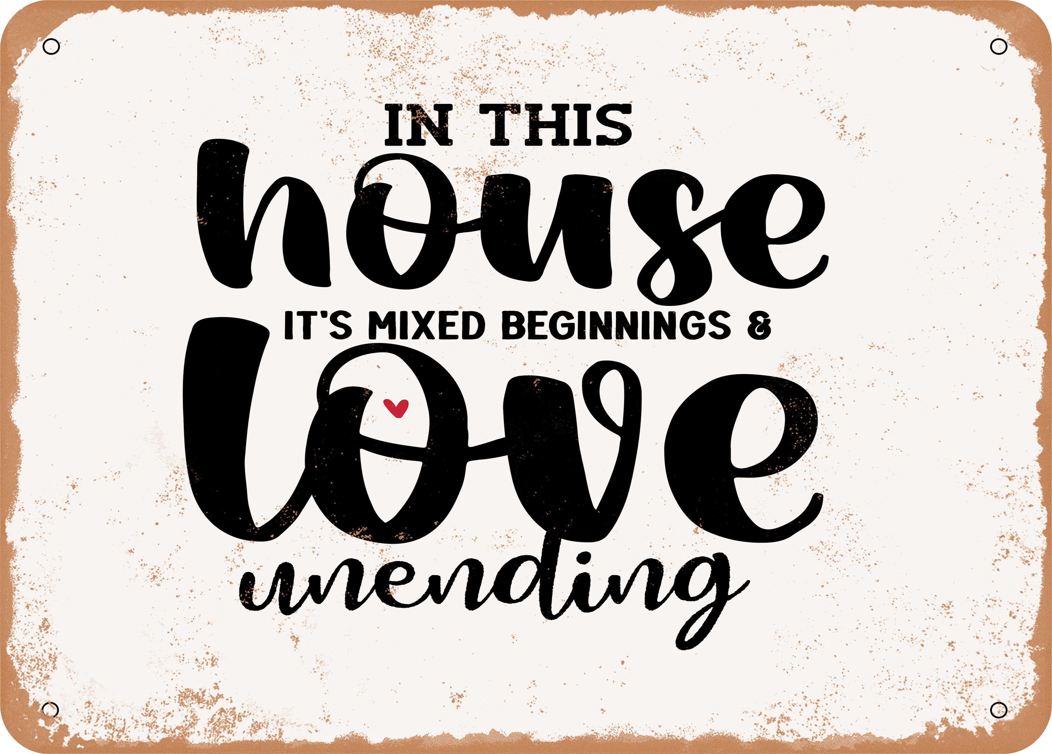 10 x 14 METAL SIGN - In This House It's Mixed Beginnings and Love ...