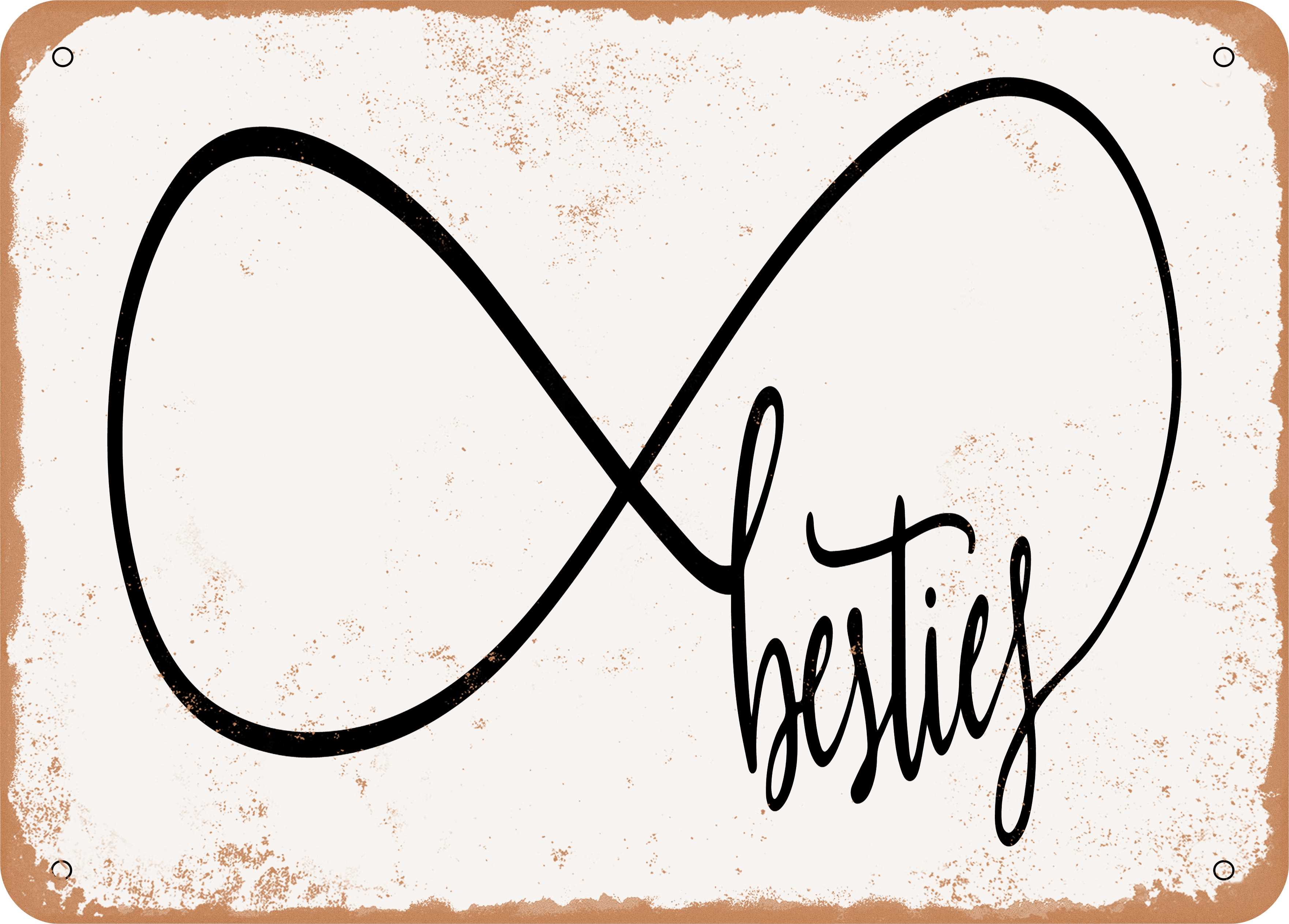 10 x 14 METAL SIGN - Infinite Besties - Vintage Rusty Look Sign ...