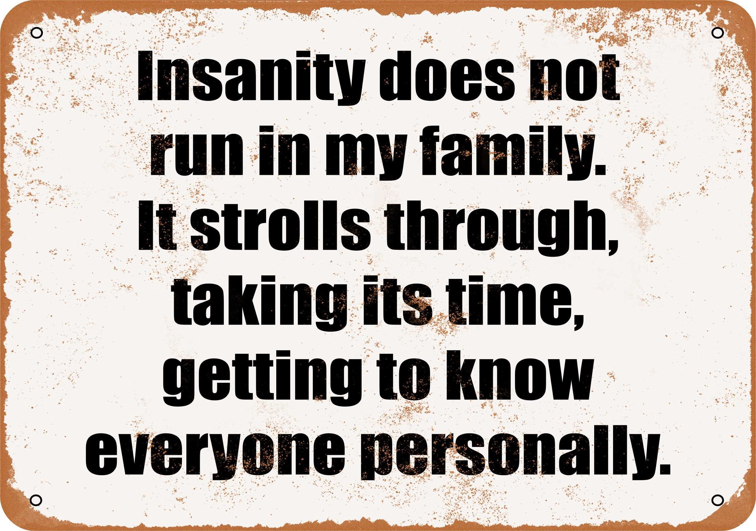 10 x 14 METAL SIGN - Insanity Does Not Run in My Family - Vintage Rusty ...