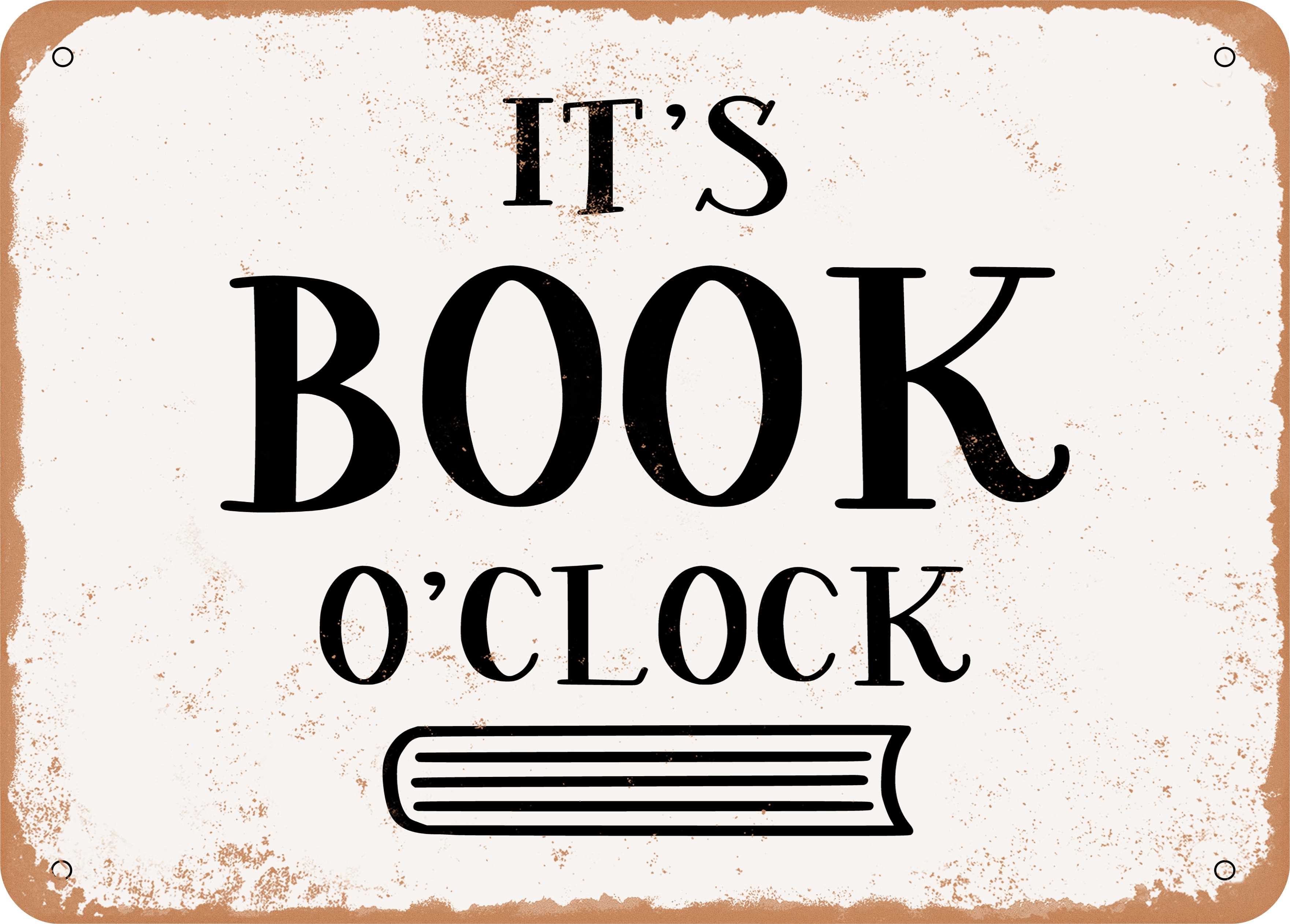 10 x 14 METAL SIGN - It is Book O'clock - 2 - Vintage Rusty Look ...