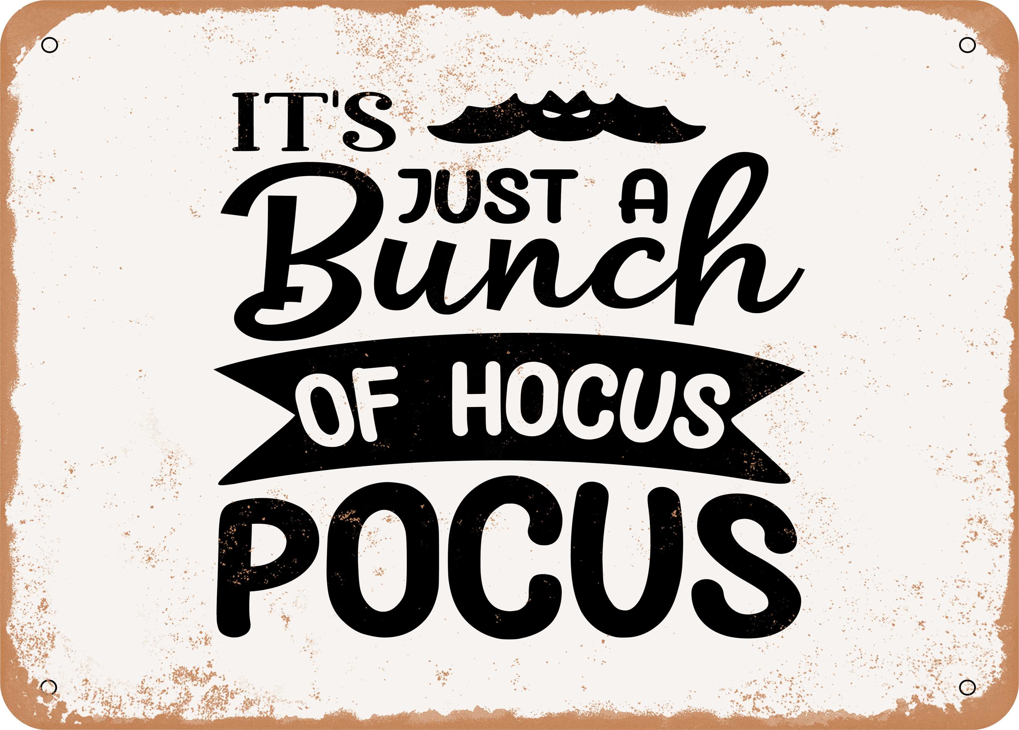 10 x 14 METAL SIGN - It's Just a Bunch of Hocus Pocus - 2 - Vintage ...