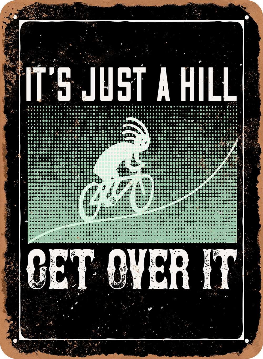 10 x 14 METAL SIGN - It's Just a Hill Get Over It - (Bicycle) Vintage ...