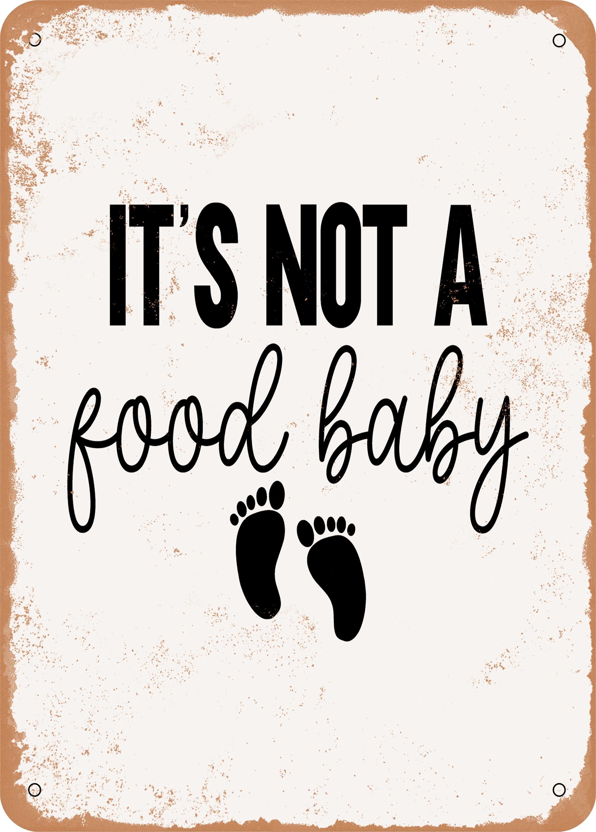 10 x 14 METAL SIGN - It's Not a Food Baby - Vintage Rusty Look ...