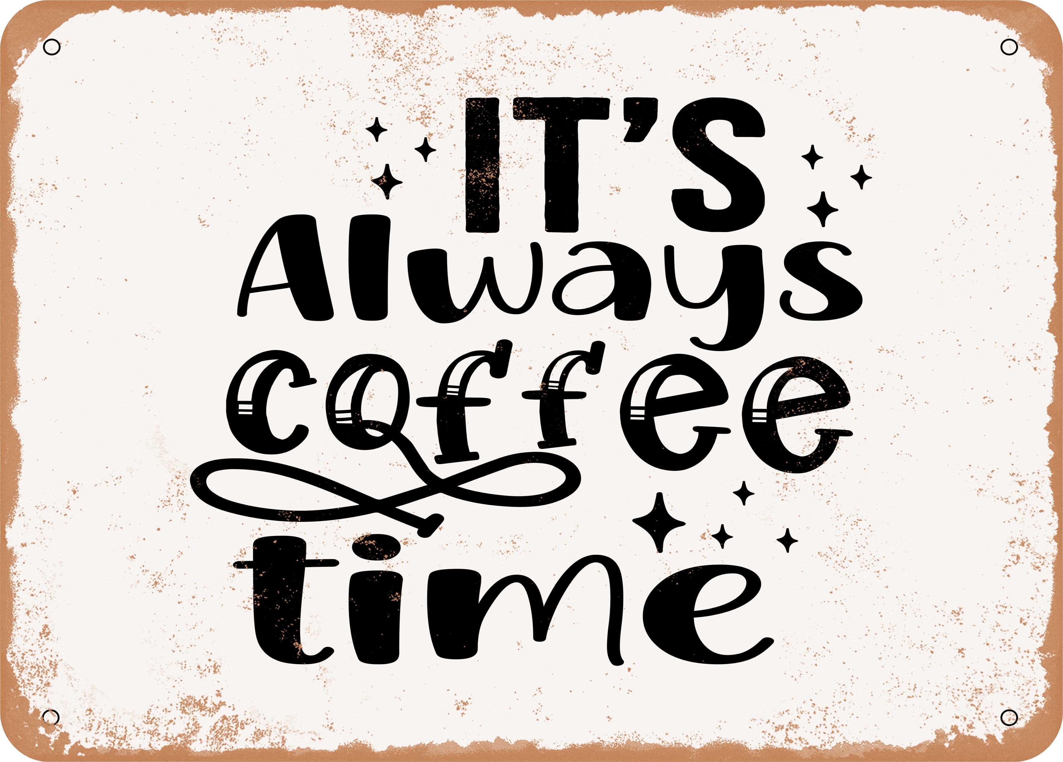 10 x 14 METAL SIGN - Its Always Coffee Time - Vintage Look Sign ...