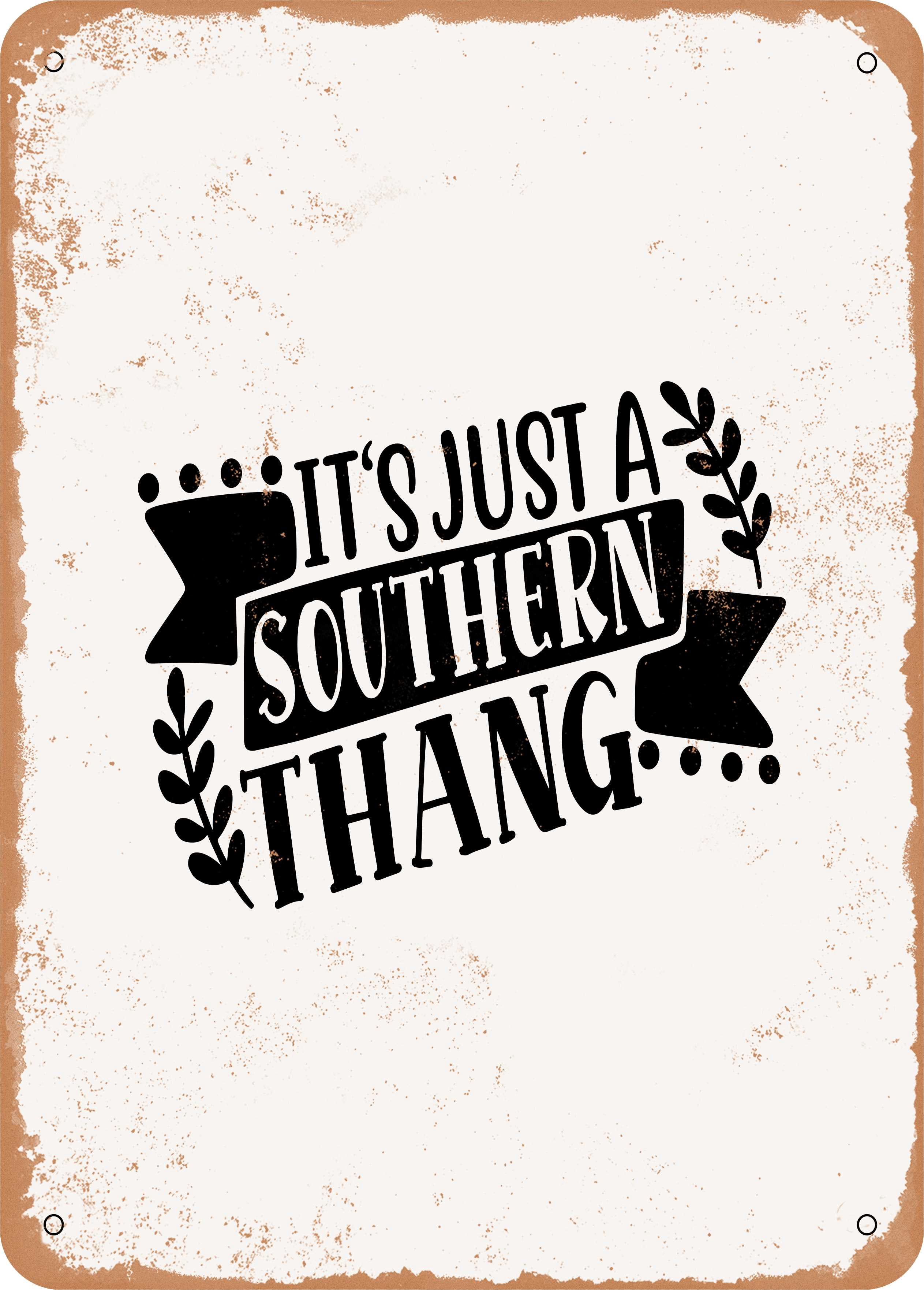 10 x 14 METAL SIGN - Its Just a Southern Thang - Vintage Rusty Look ...