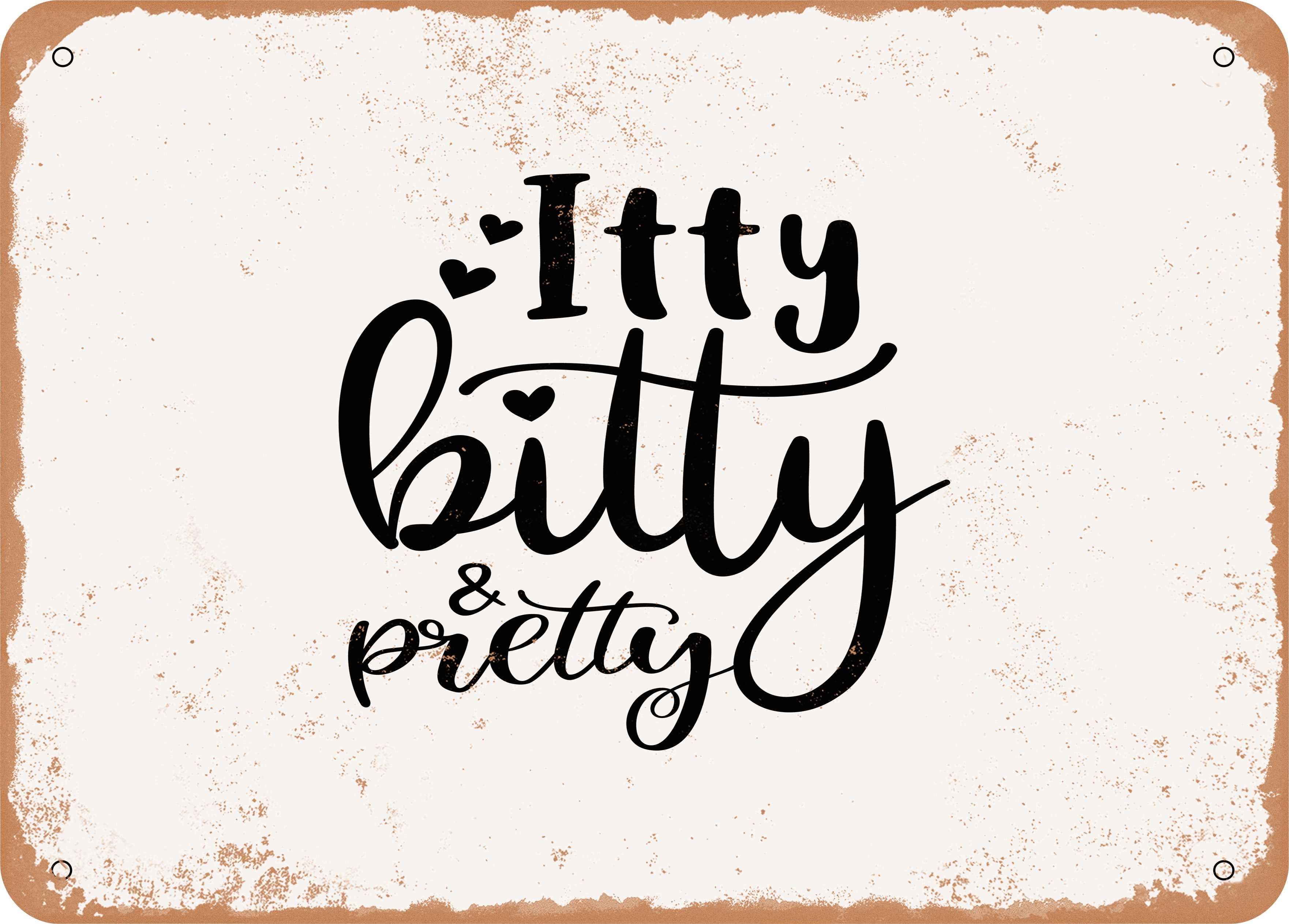 10 x 14 METAL SIGN - Itty Bitty Pretty - Vintage Rusty Look - Walmart.com