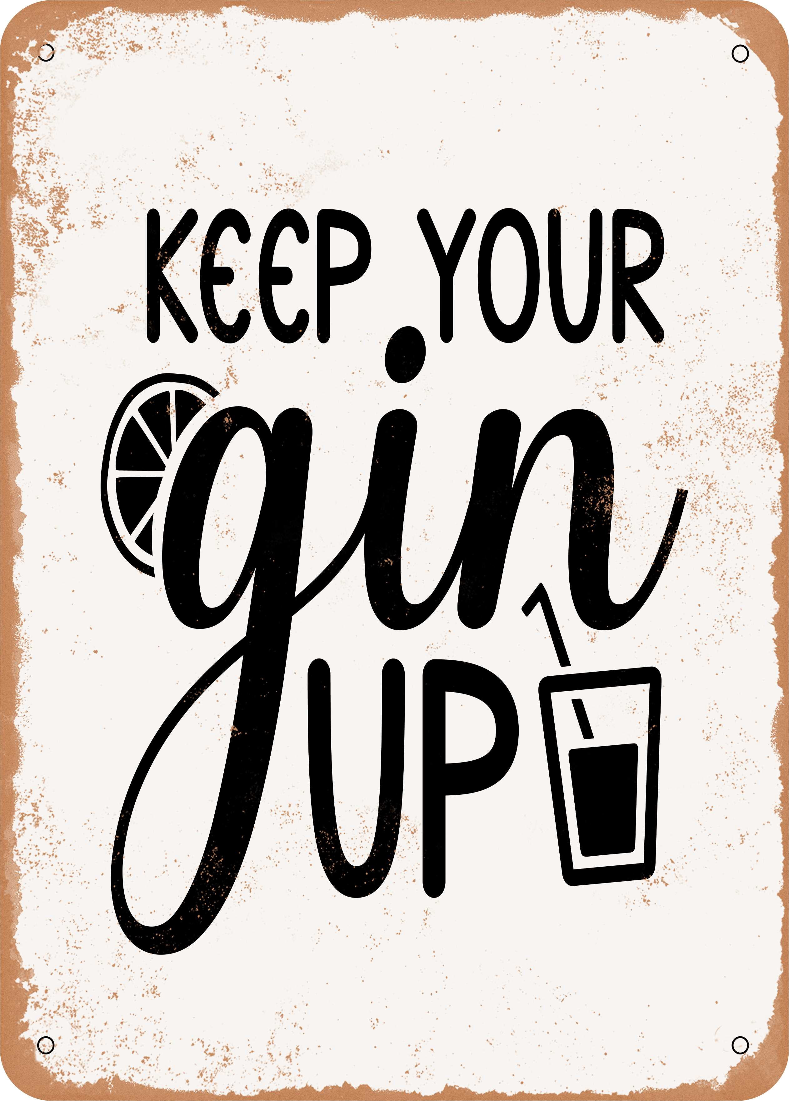 10 x 14 METAL SIGN - Keep Your Gin Up - Vintage Rusty Look - Walmart.com