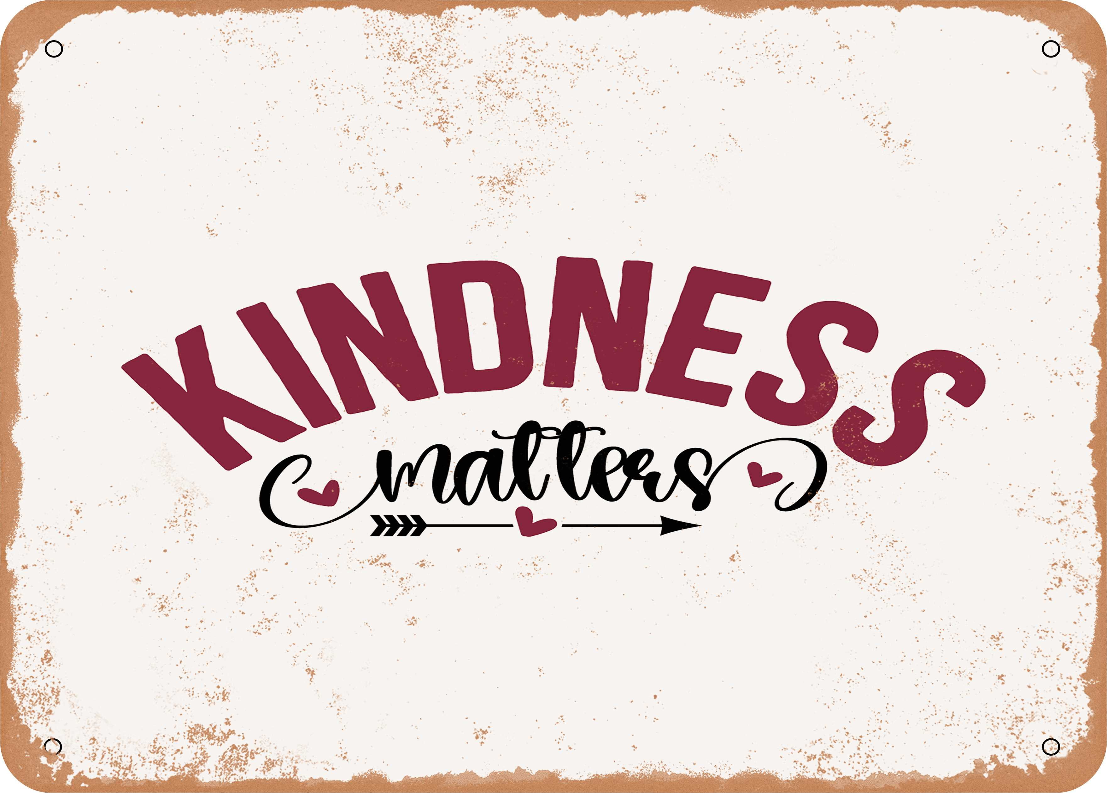 10 x 14 METAL SIGN - Kindness Matters - 2 - Vintage Rusty Look ...