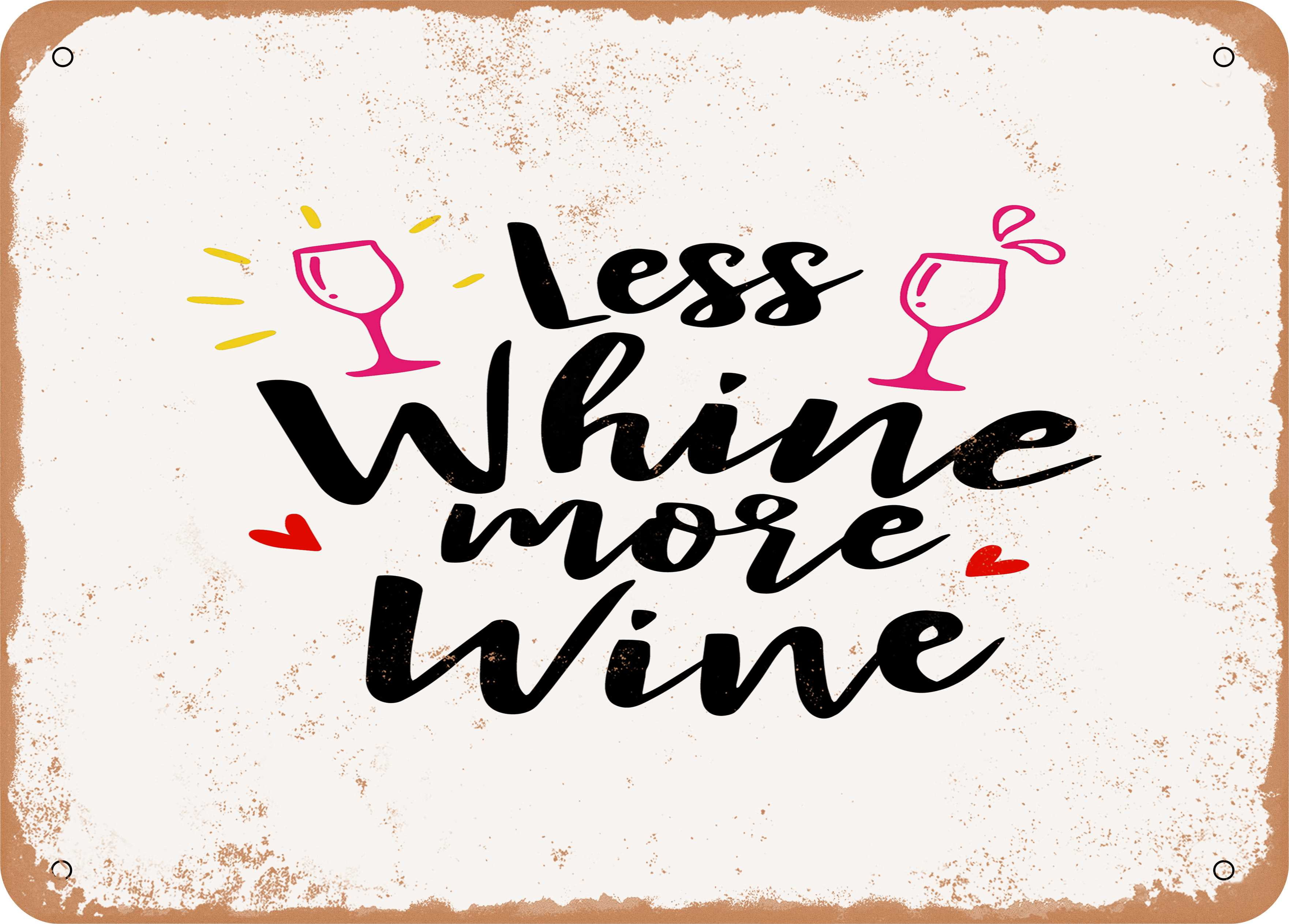 10 x 14 METAL SIGN - Less Whine More Wine - Vintage Rusty Look ...