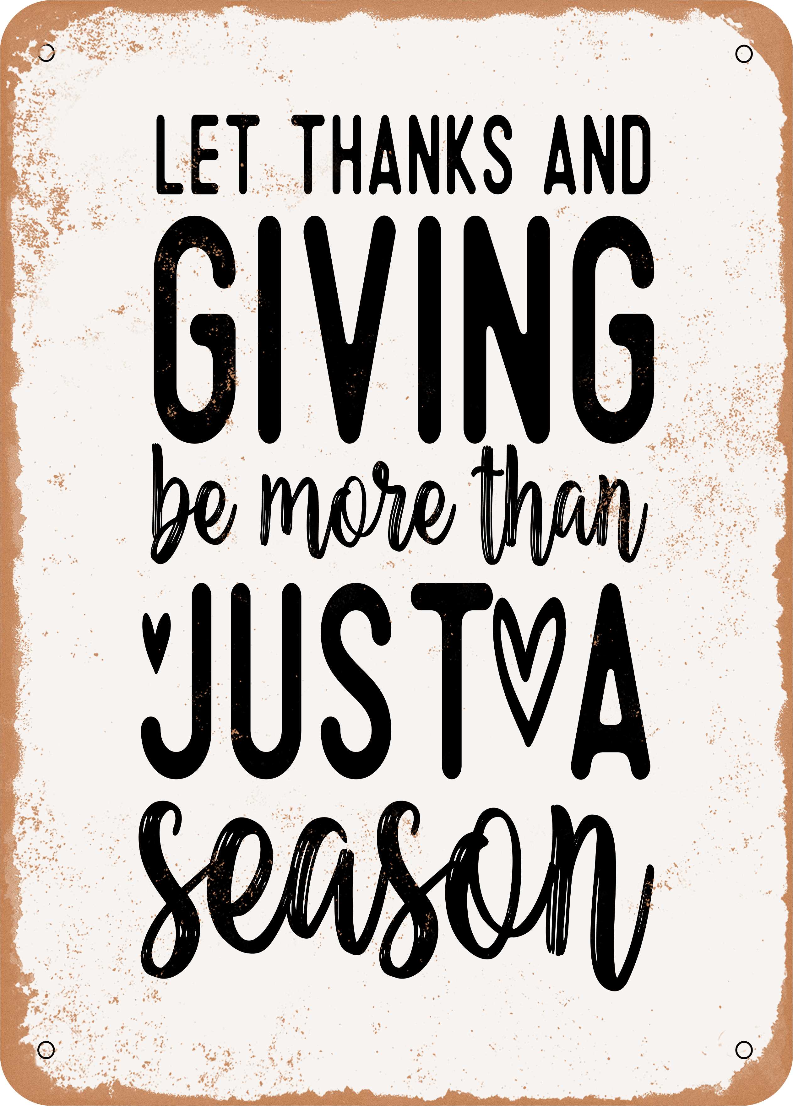 10 x 14 METAL SIGN - Let Thanks and Giving Be More Than Just a Season ...