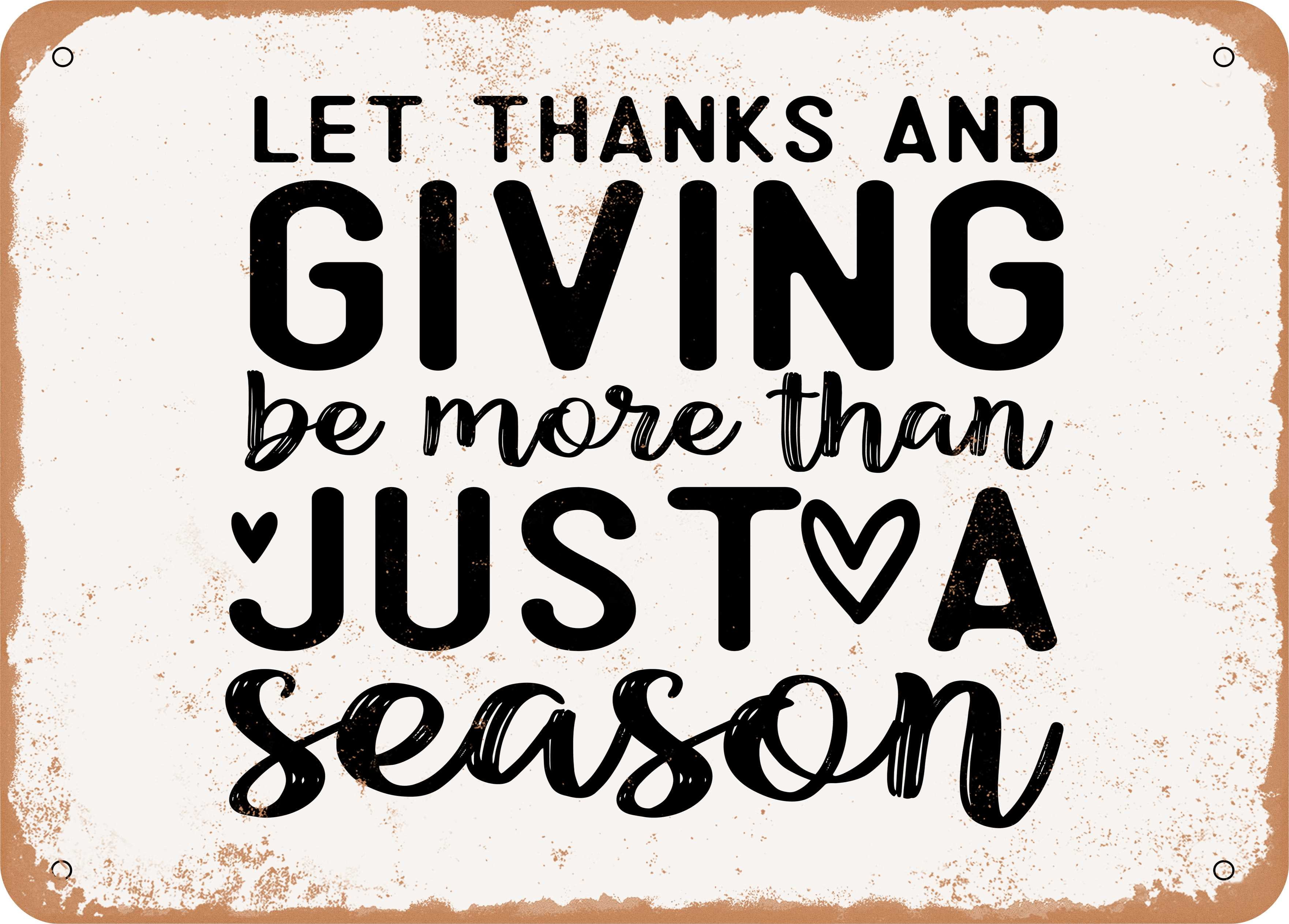 10 x 14 METAL SIGN - Let Thanks and Giving Be More Than Just a Season ...