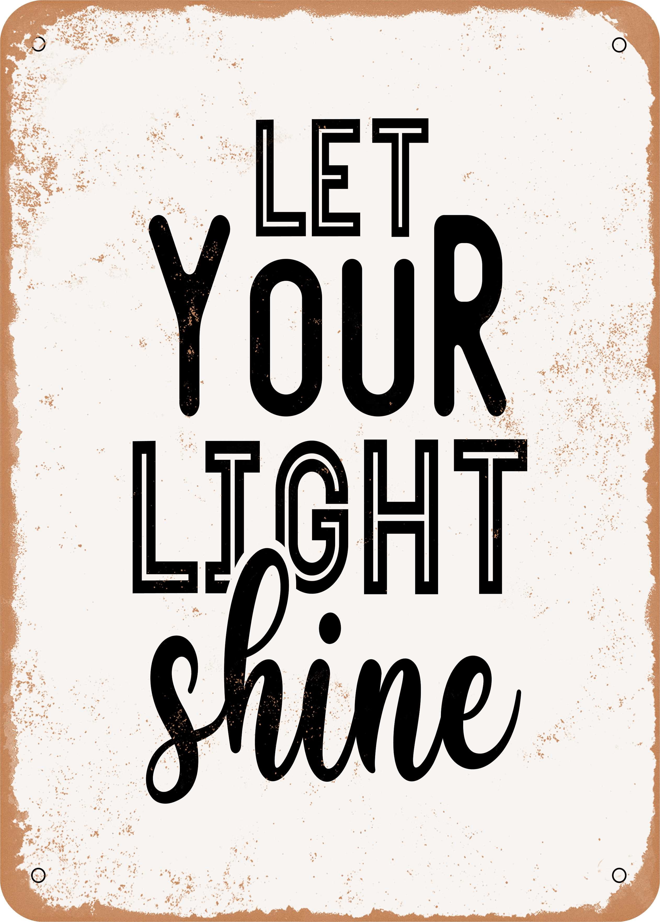 10 x 14 METAL SIGN - Let Your Light Shine - Vintage Rusty Look ...
