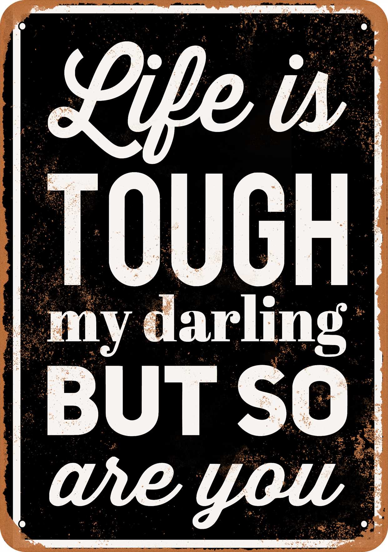 10 x 14 METAL SIGN - Life Is Tough (Dark Background) - Vintage Rusty ...