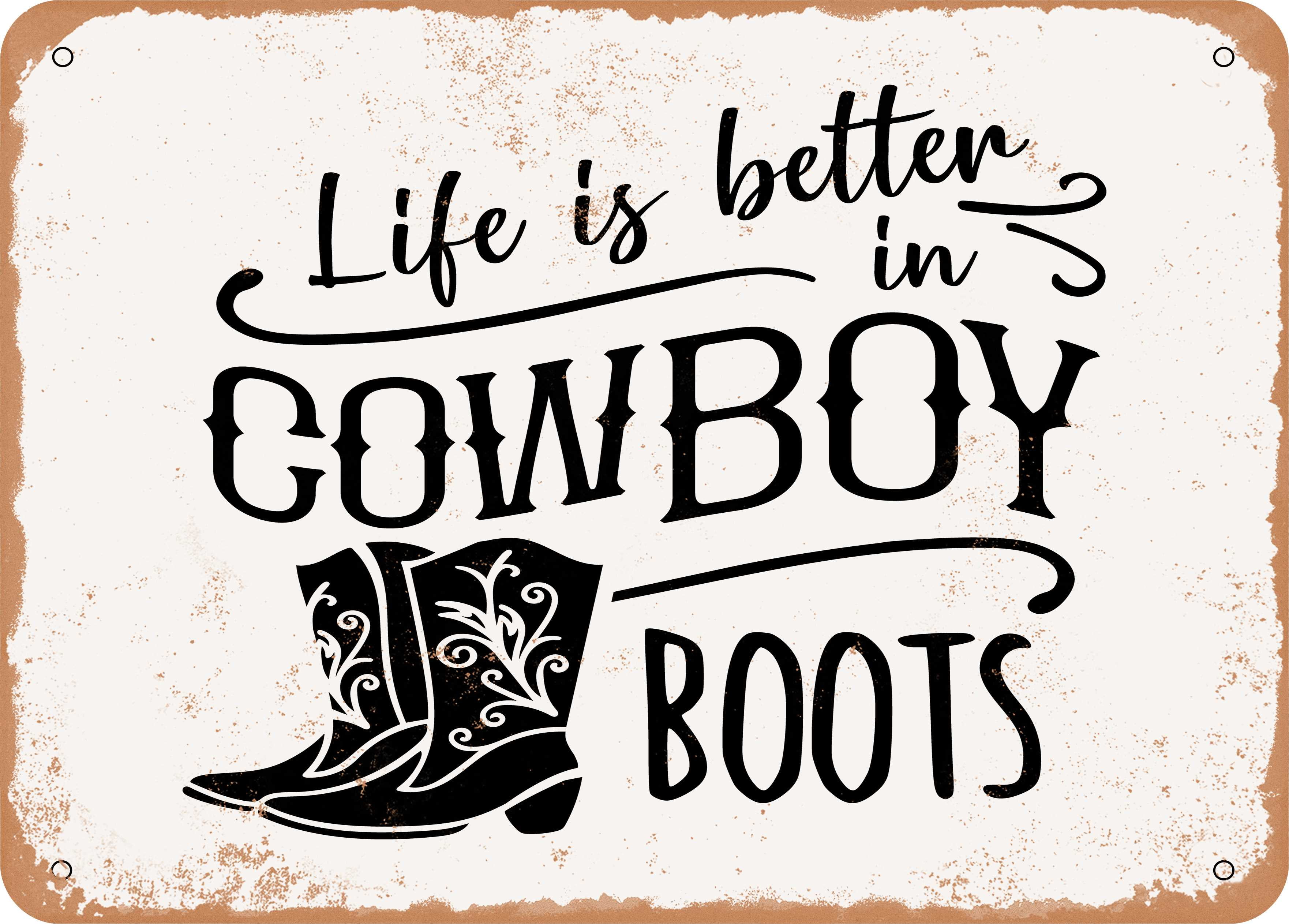 10 x 14 METAL SIGN - Life is Better In Cowboy Boots - Vintage Rusty ...