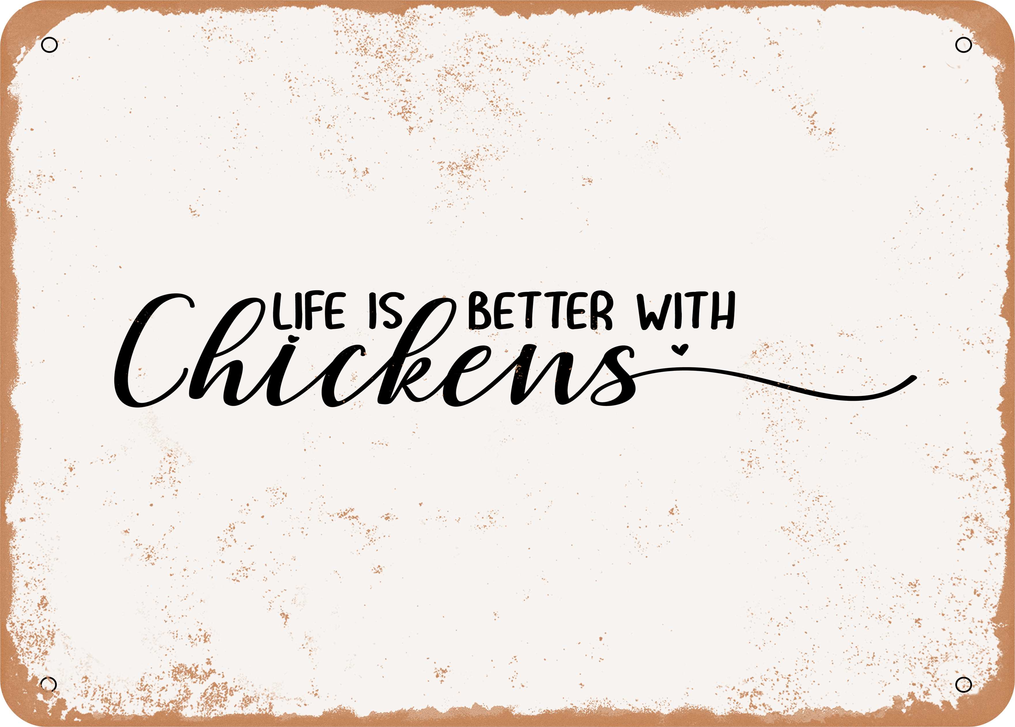 10 x 14 METAL SIGN - Life is Better With Chickens - 2 - Vintage Rusty ...