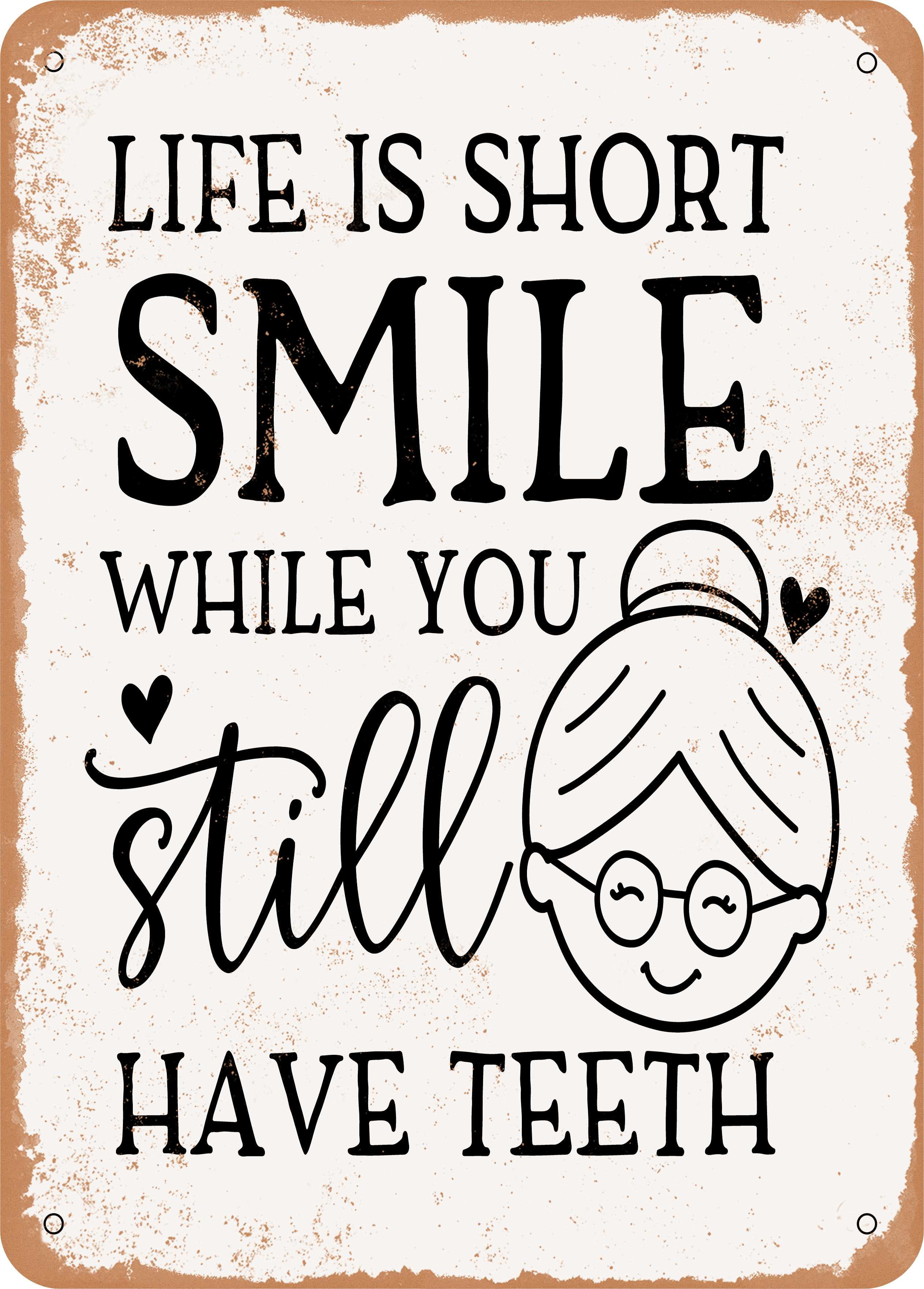 10 x 14 METAL SIGN - Life is Short Smile While You Still Have Teeth - 2 ...