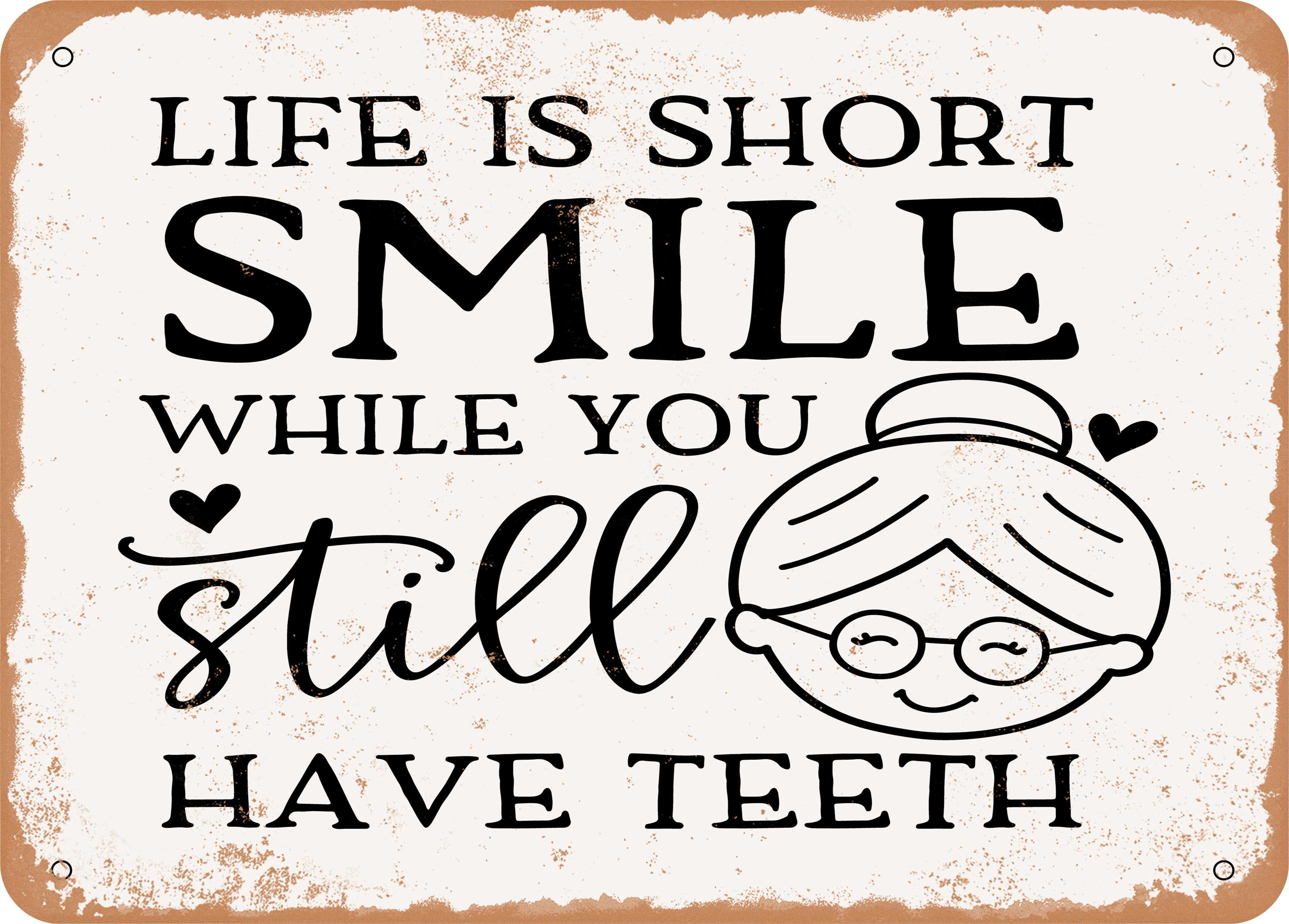 10 x 14 METAL SIGN - Life is Short Smile While You Still Have Teeth ...