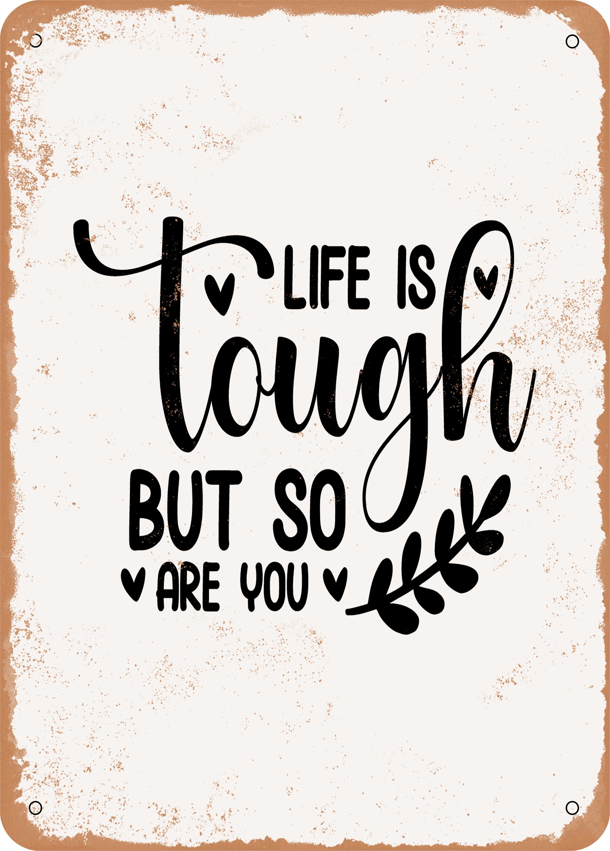 10 x 14 METAL SIGN - Life is tough But So Are You - 4 - Vintage Rusty ...