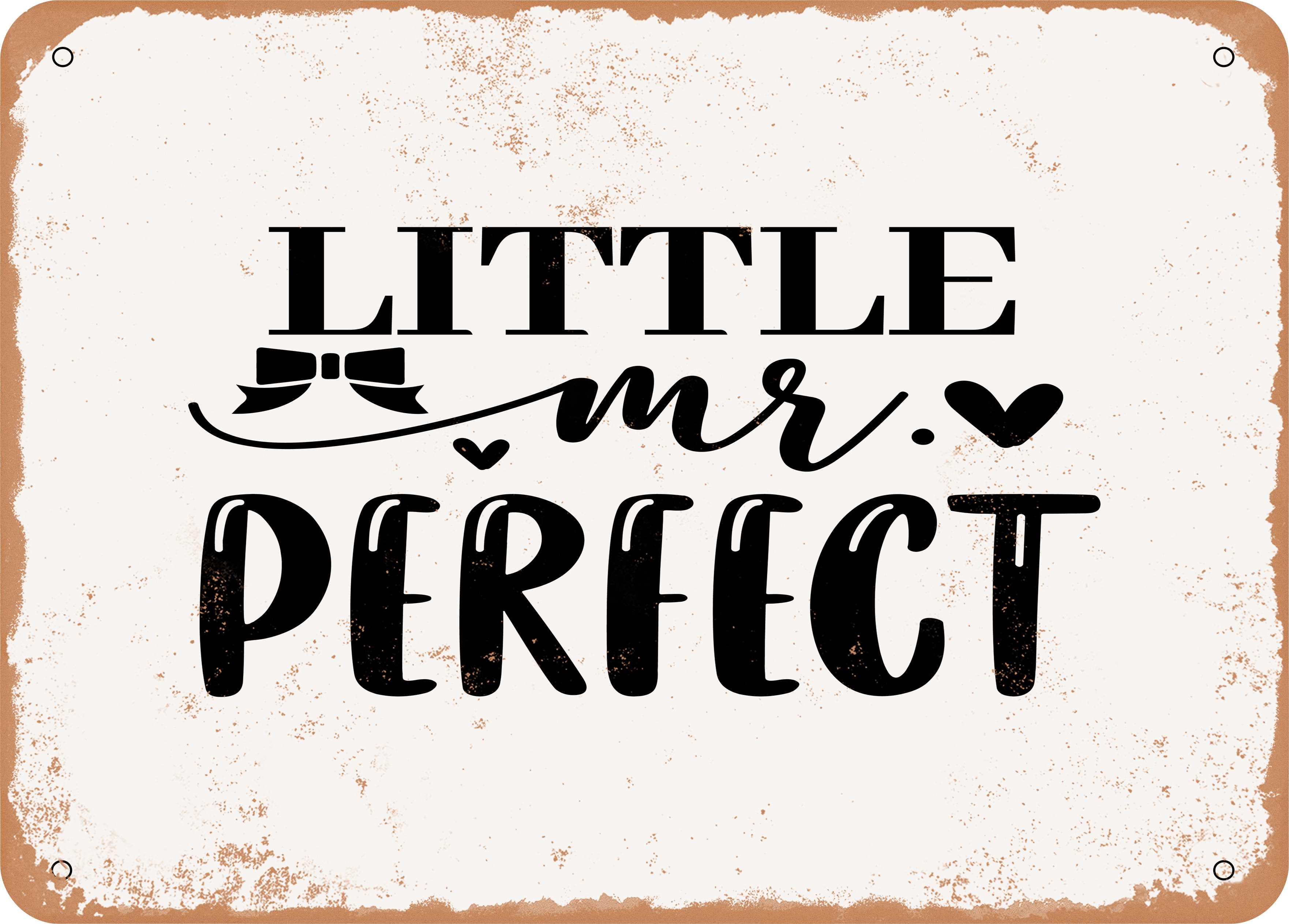 10 x 14 METAL SIGN - Little Mr. Perfect - Vintage Rusty Look Sign ...