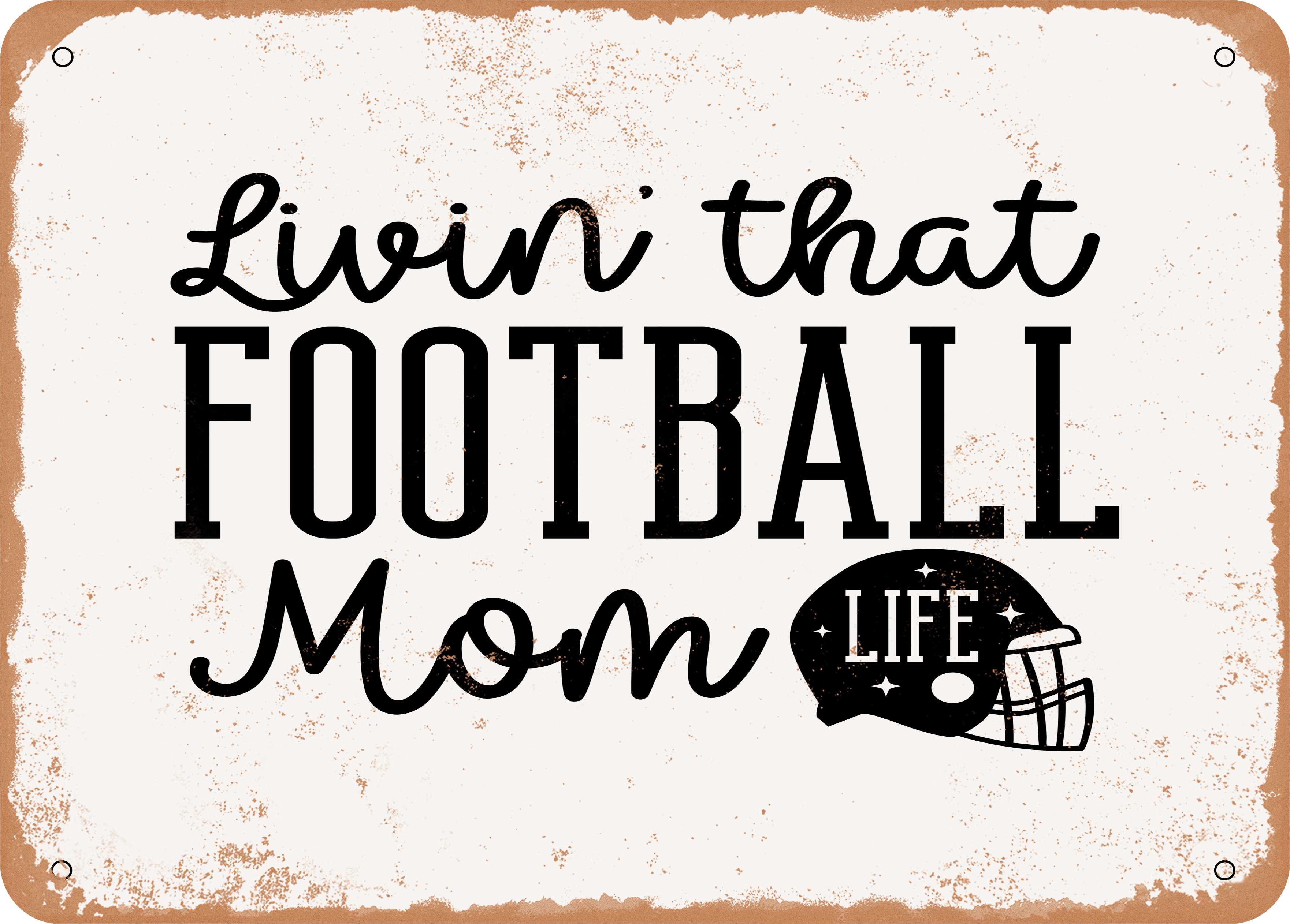 10 x 14 METAL SIGN - Livin That Football Mom Life 2 - Vintage Rusty ...