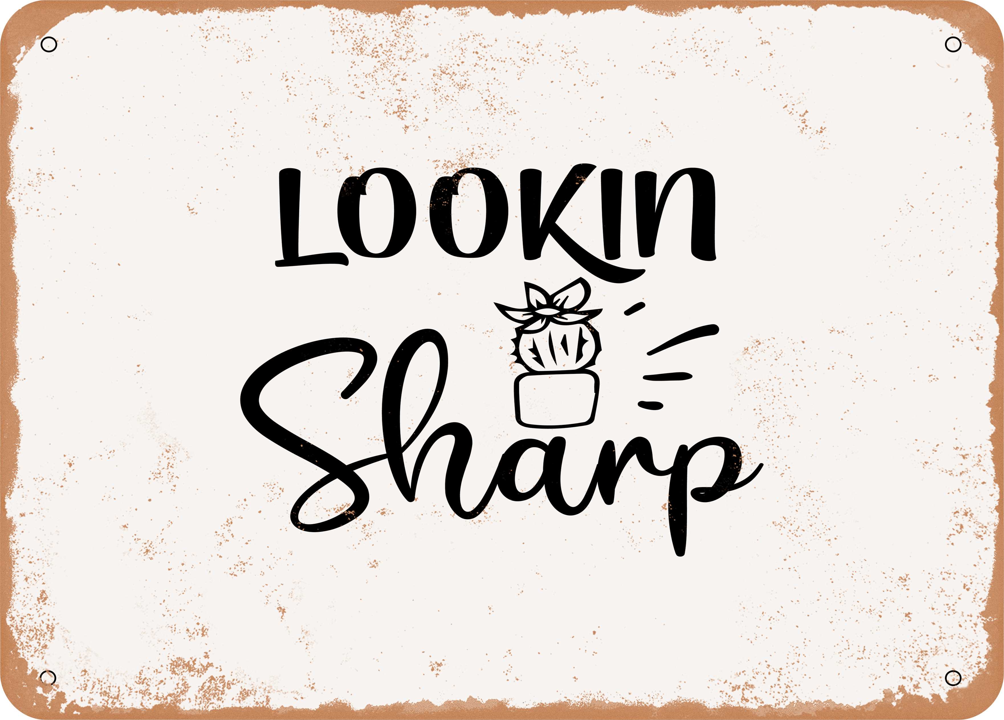 10 x 14 METAL SIGN - Lookin Sharp - 2 - Vintage Rusty Look Sign ...