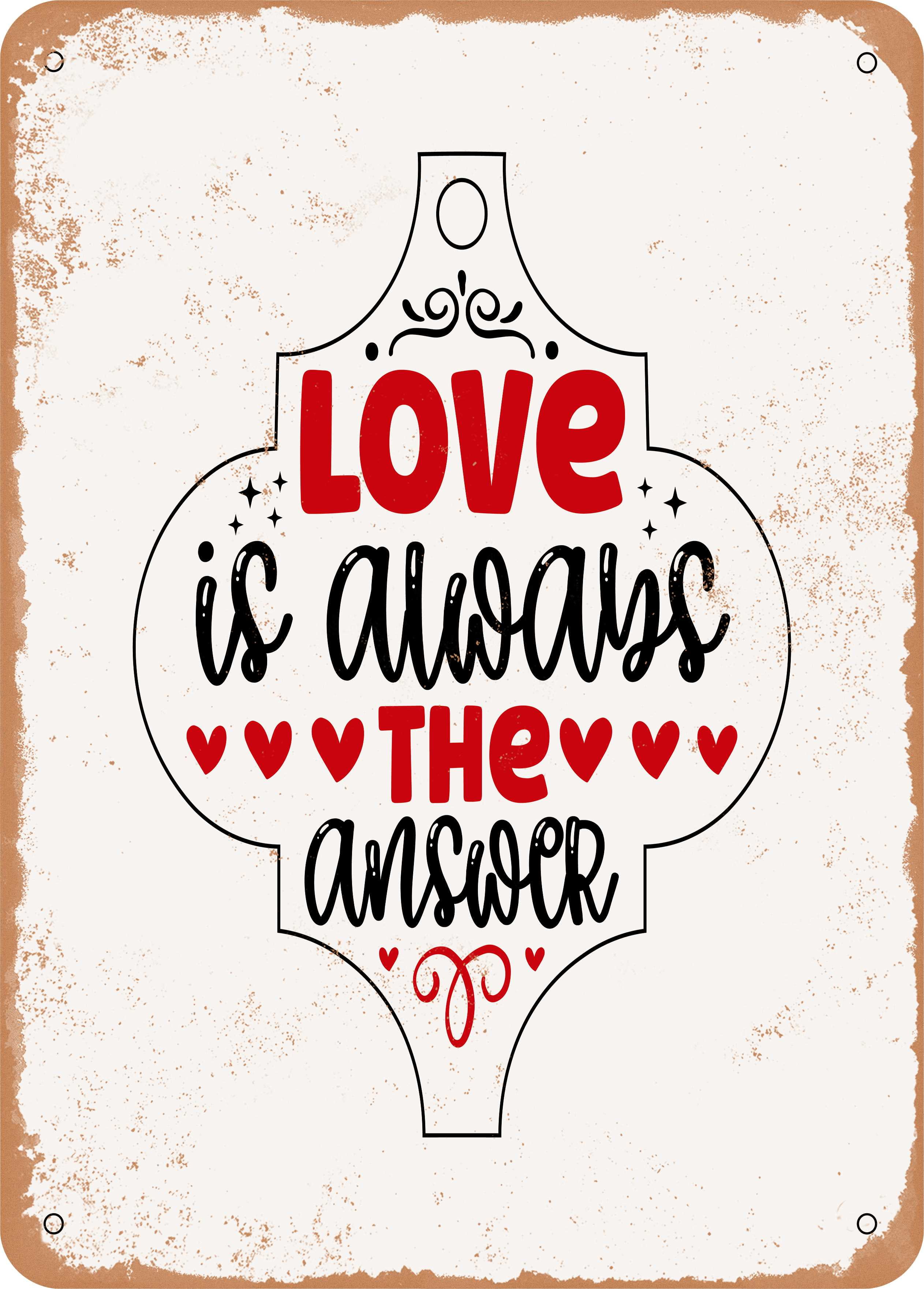 10 x 14 METAL SIGN - Love is Always the Answer-01 - Vintage Rusty Look ...