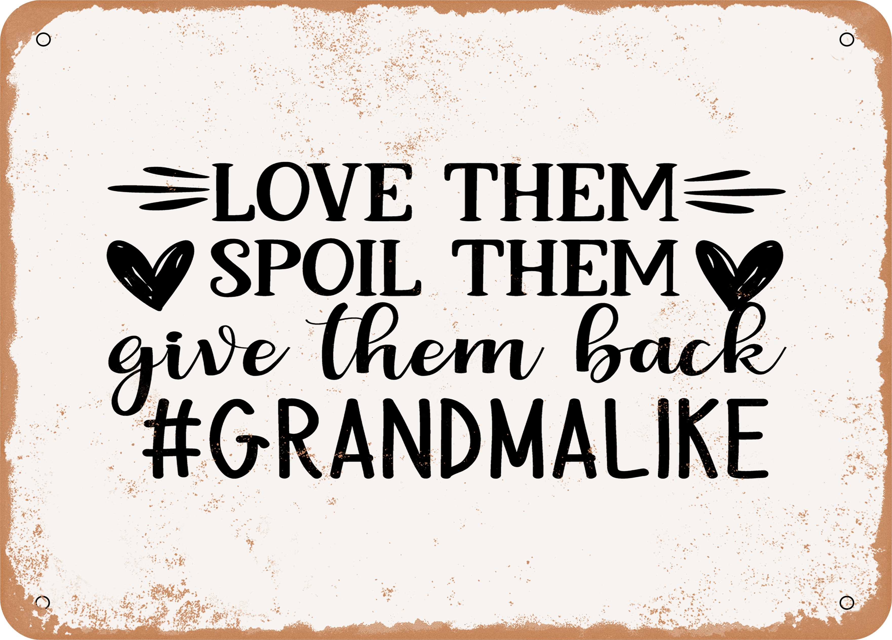 10 x 14 METAL SIGN - Love them Spoil them Give them Back #grandmalike ...