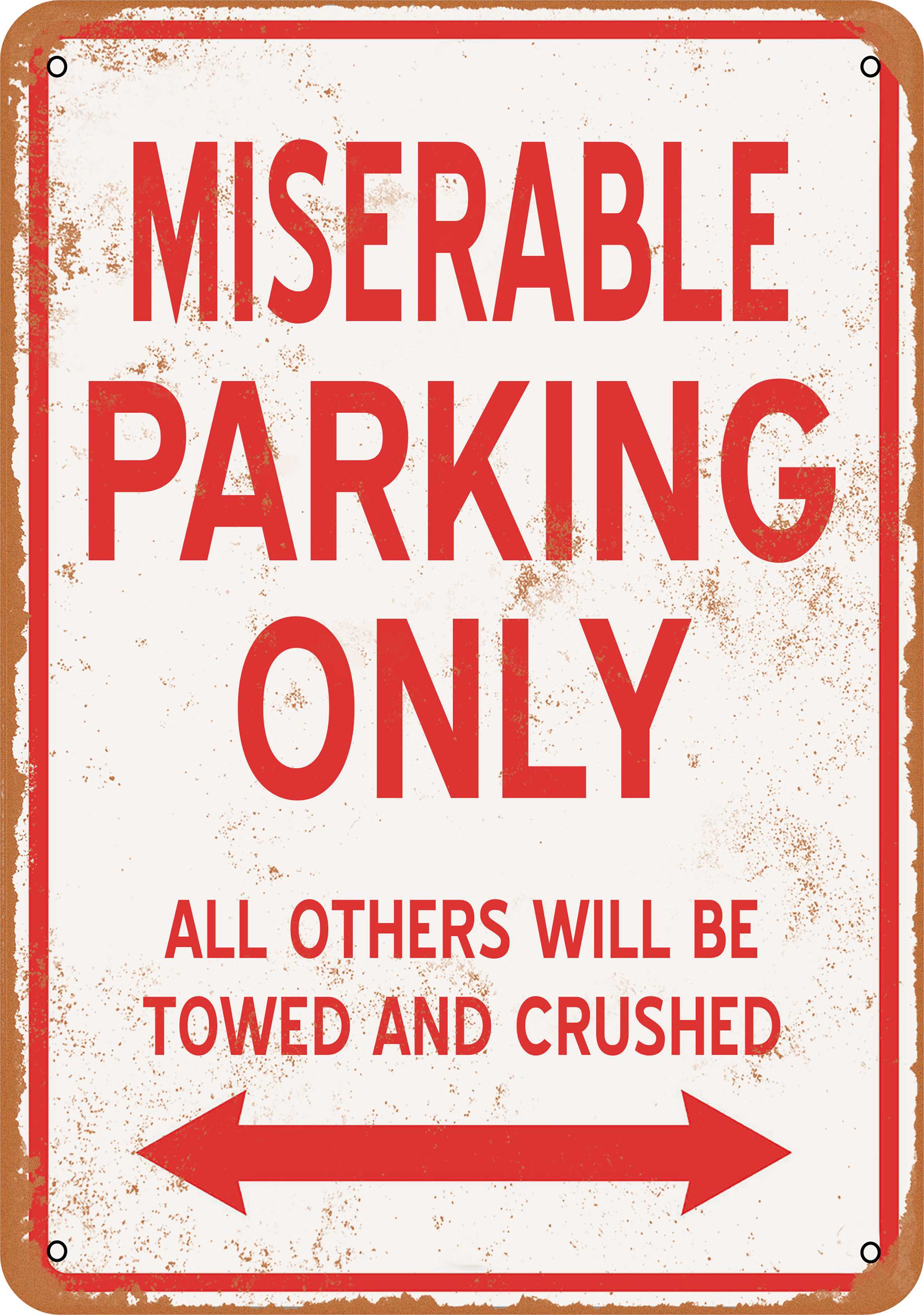 10 x 14 METAL SIGN - MISERABLE PARKING ONLY - Vintage Rusty Look ...