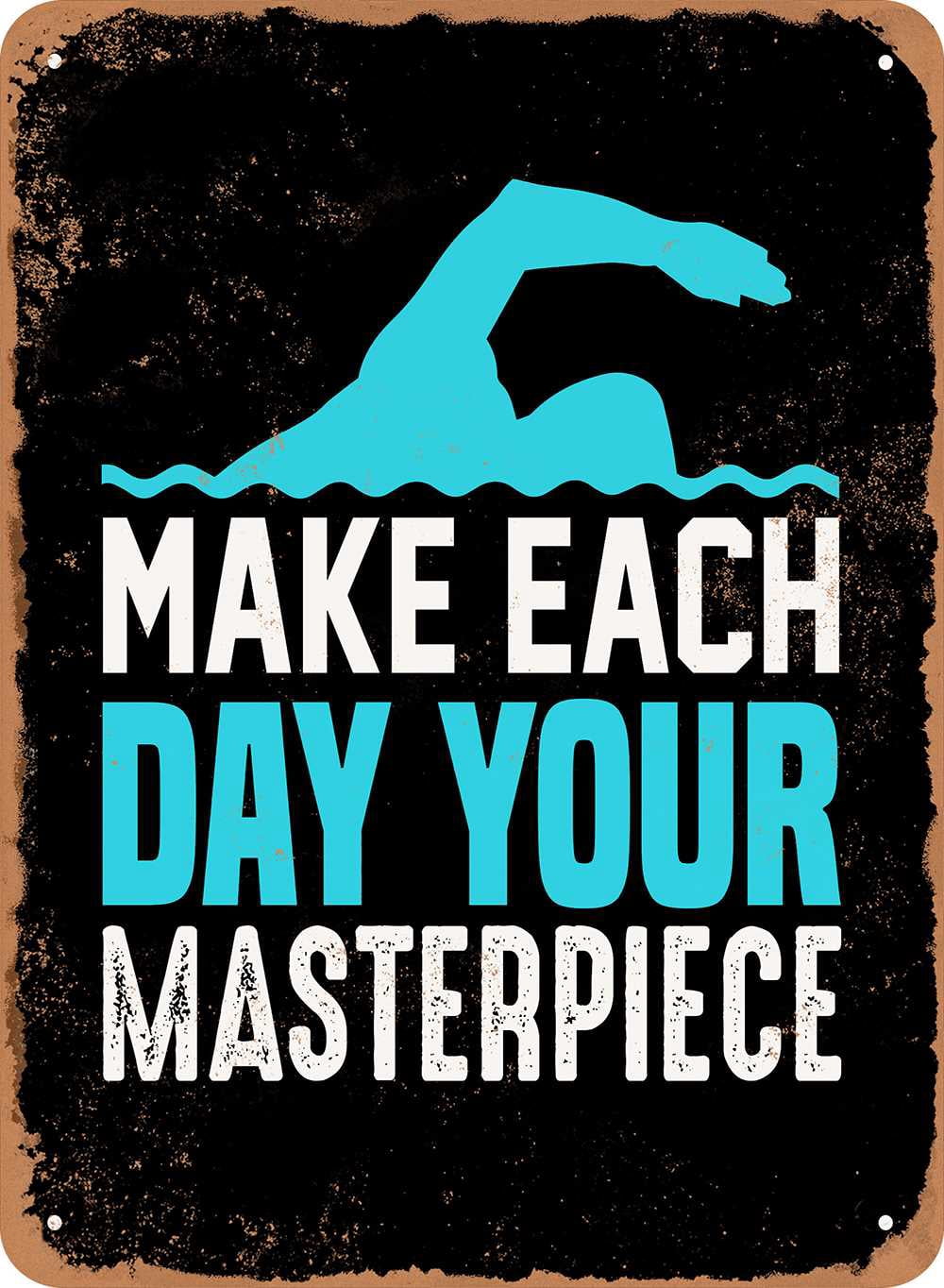 10 x 14 METAL SIGN - Make Each Day Your Masterpiece - Vintage Rusty ...